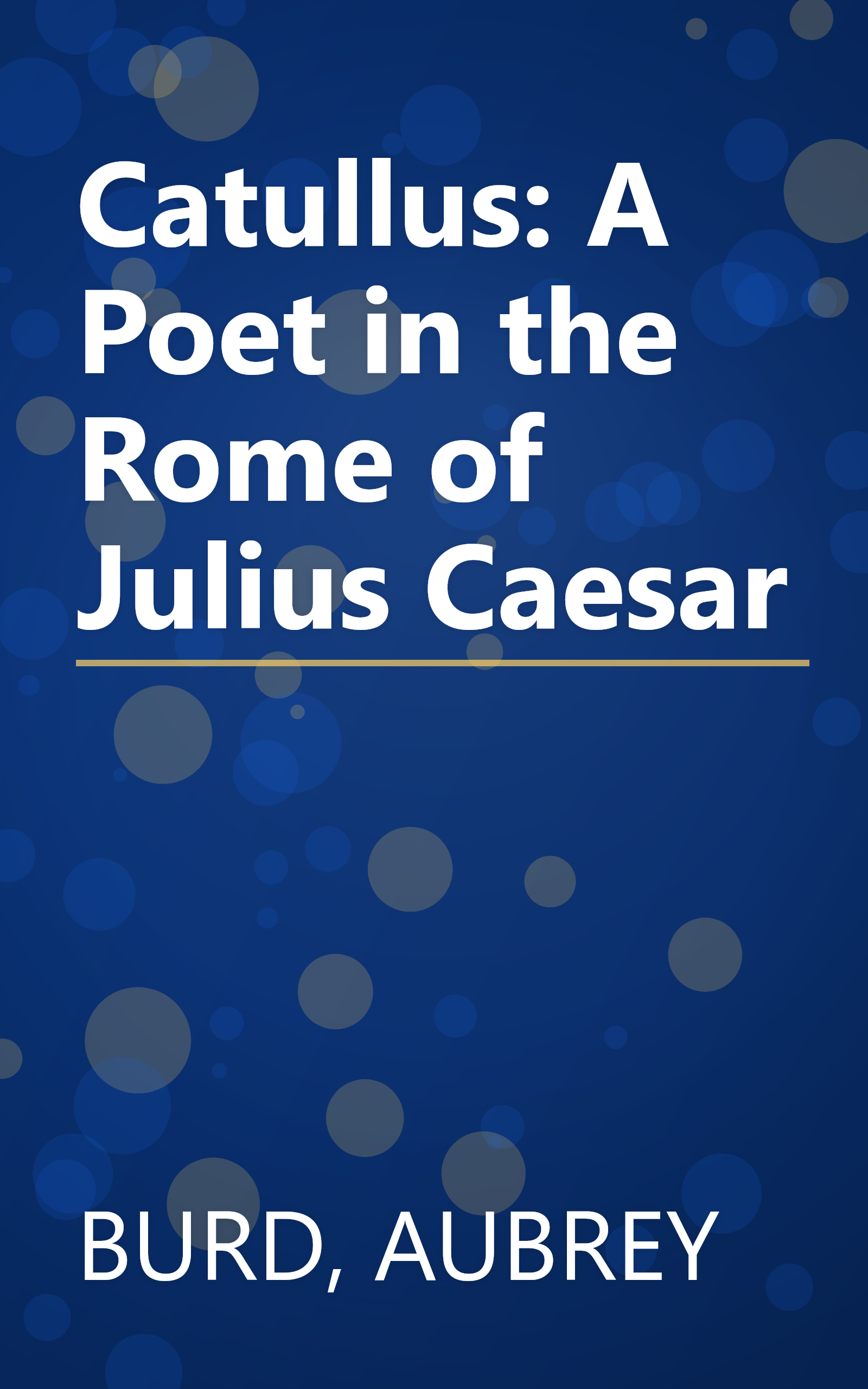 Catullus: A Poet in the Rome of Julius Caesar book cover