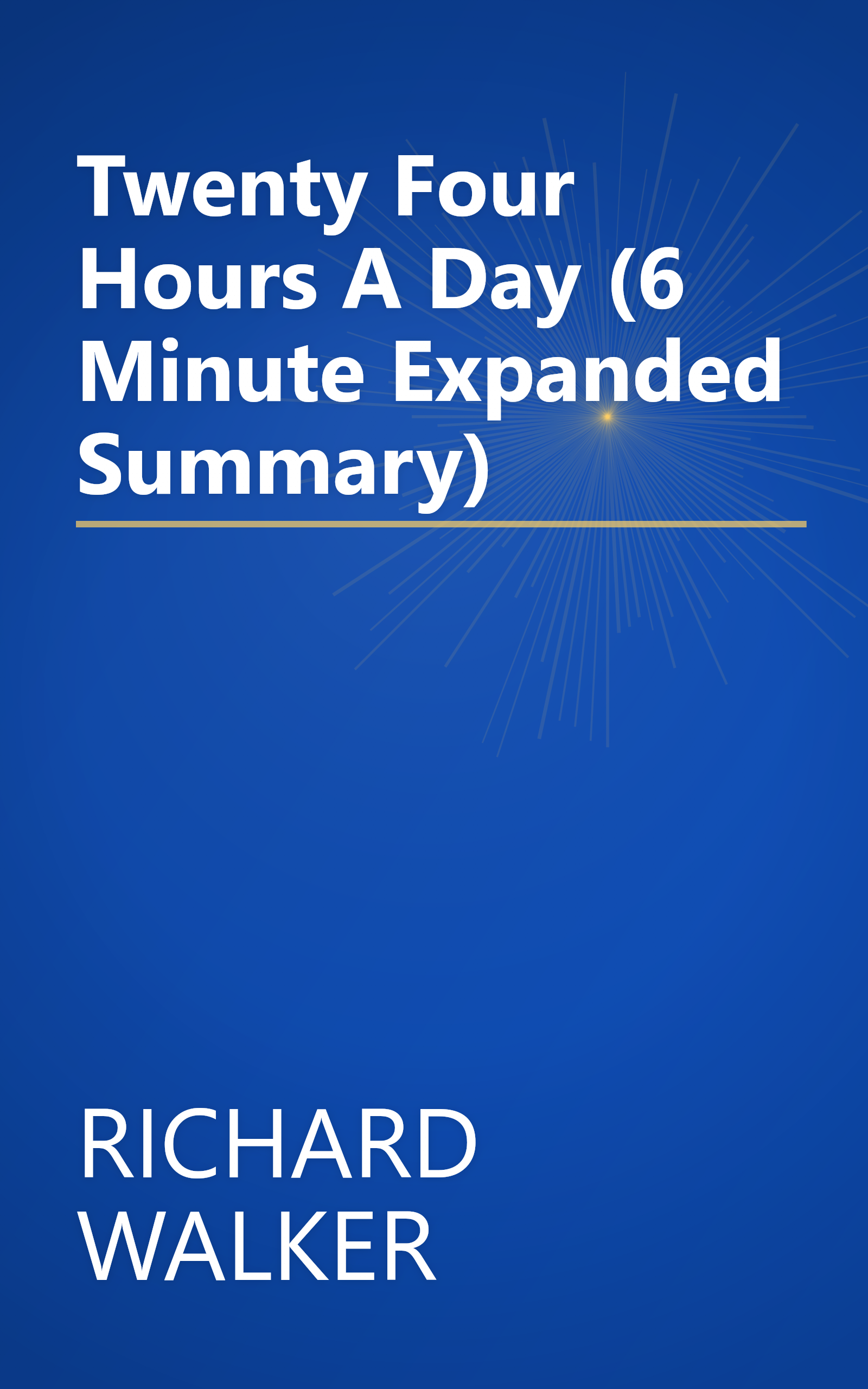 Twenty Four Hours A Day (6 Minute   Expanded Summary) book cover