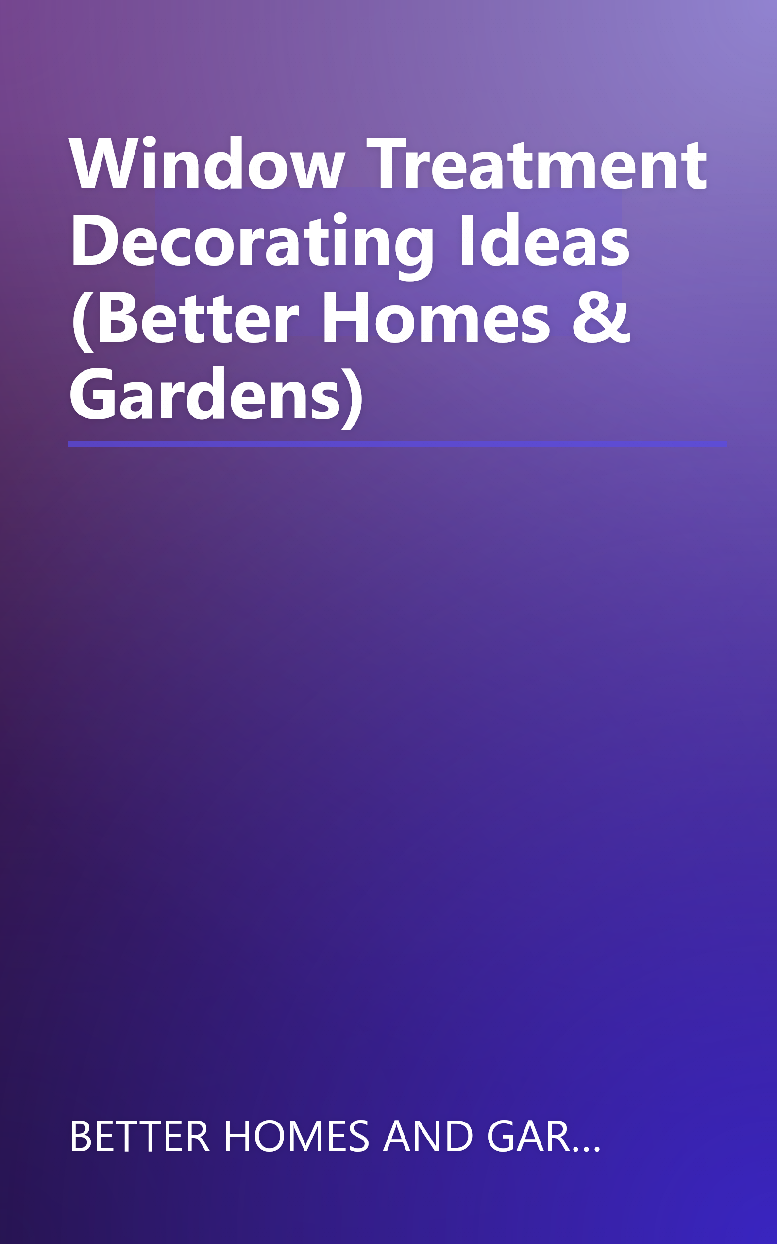 Window Treatment Decorating Ideas (Better Homes & Gardens) book cover