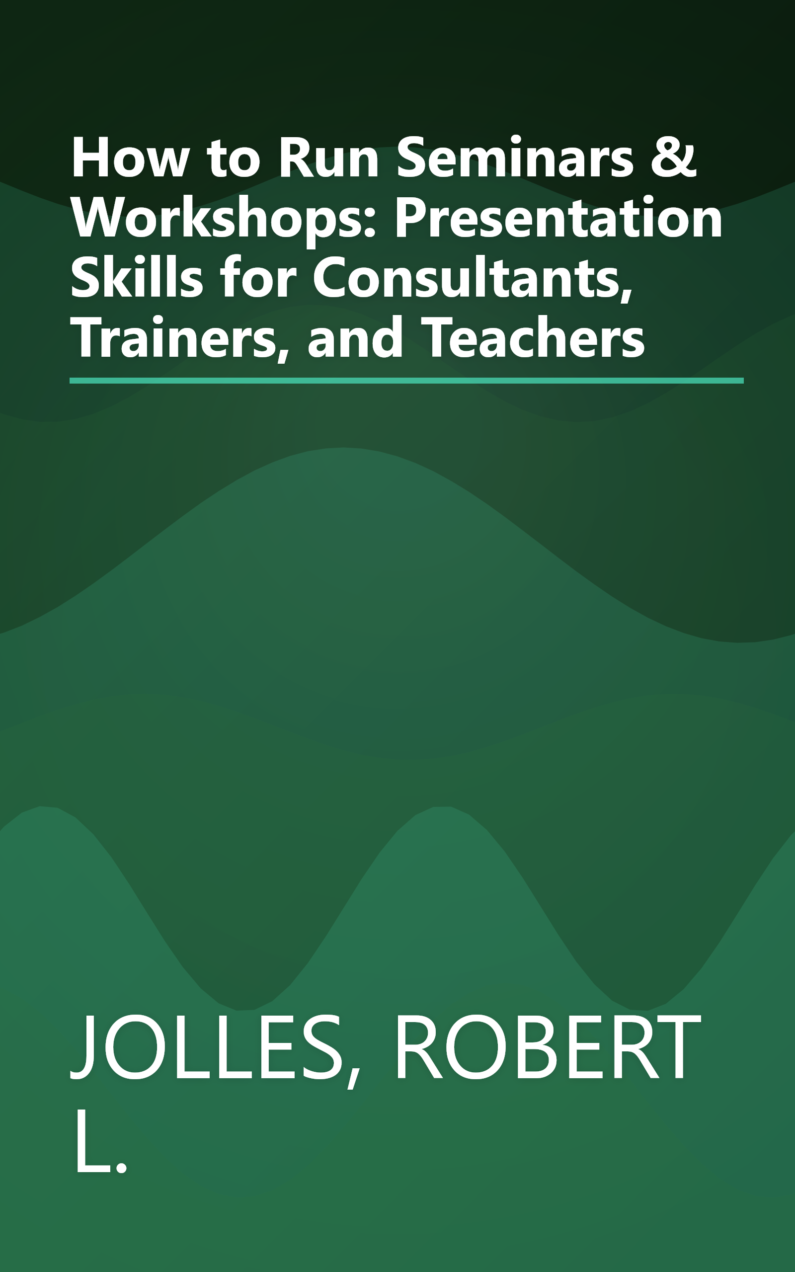 How to Run Seminars & Workshops: Presentation Skills for Consultants, Trainers, and Teachers book cover