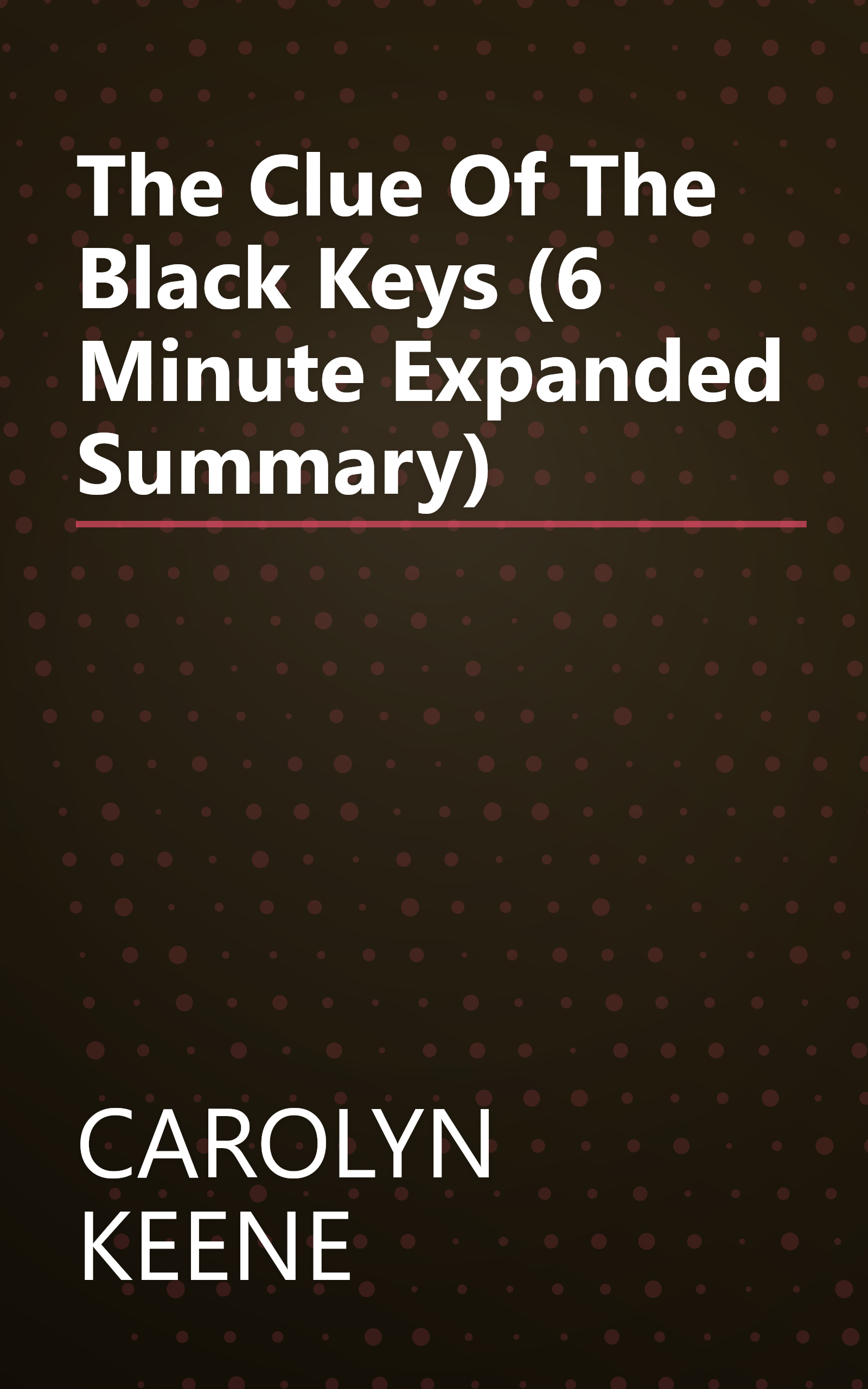 The Clue Of The Black Keys (6 Minute   Expanded Summary) book cover