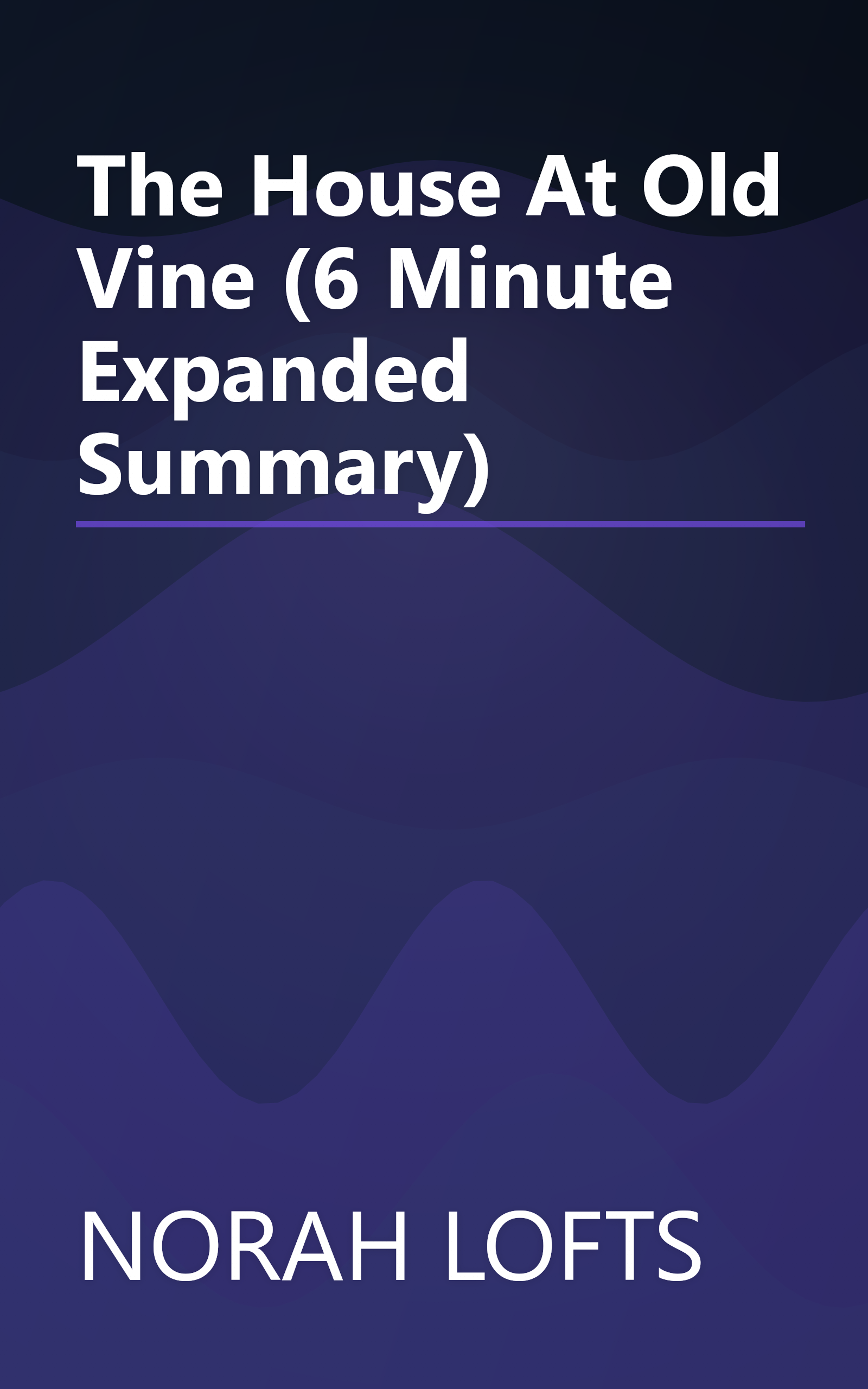 The House At Old Vine (6 Minute   Expanded Summary) book cover
