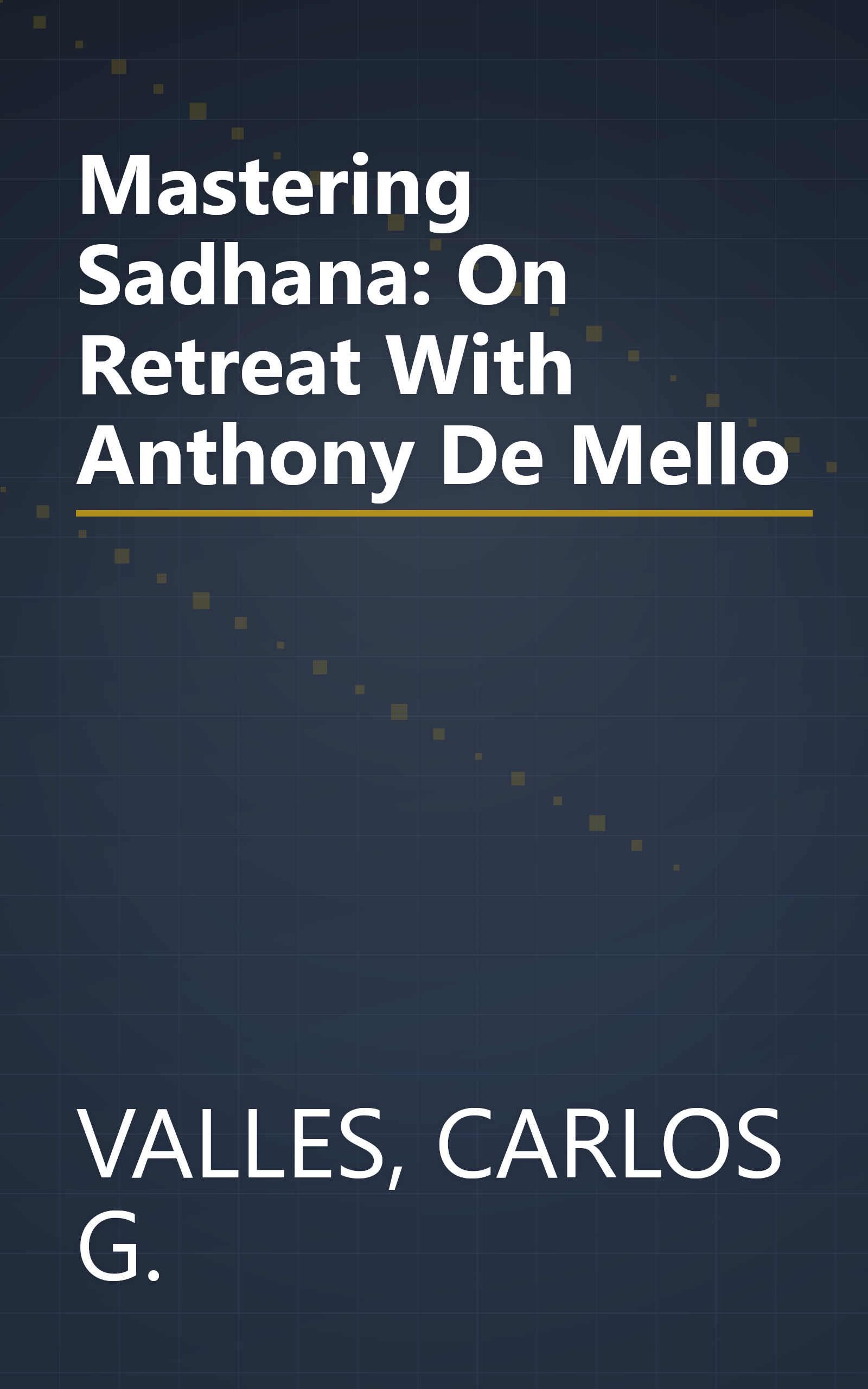 Mastering Sadhana: On Retreat With Anthony De Mello book cover
