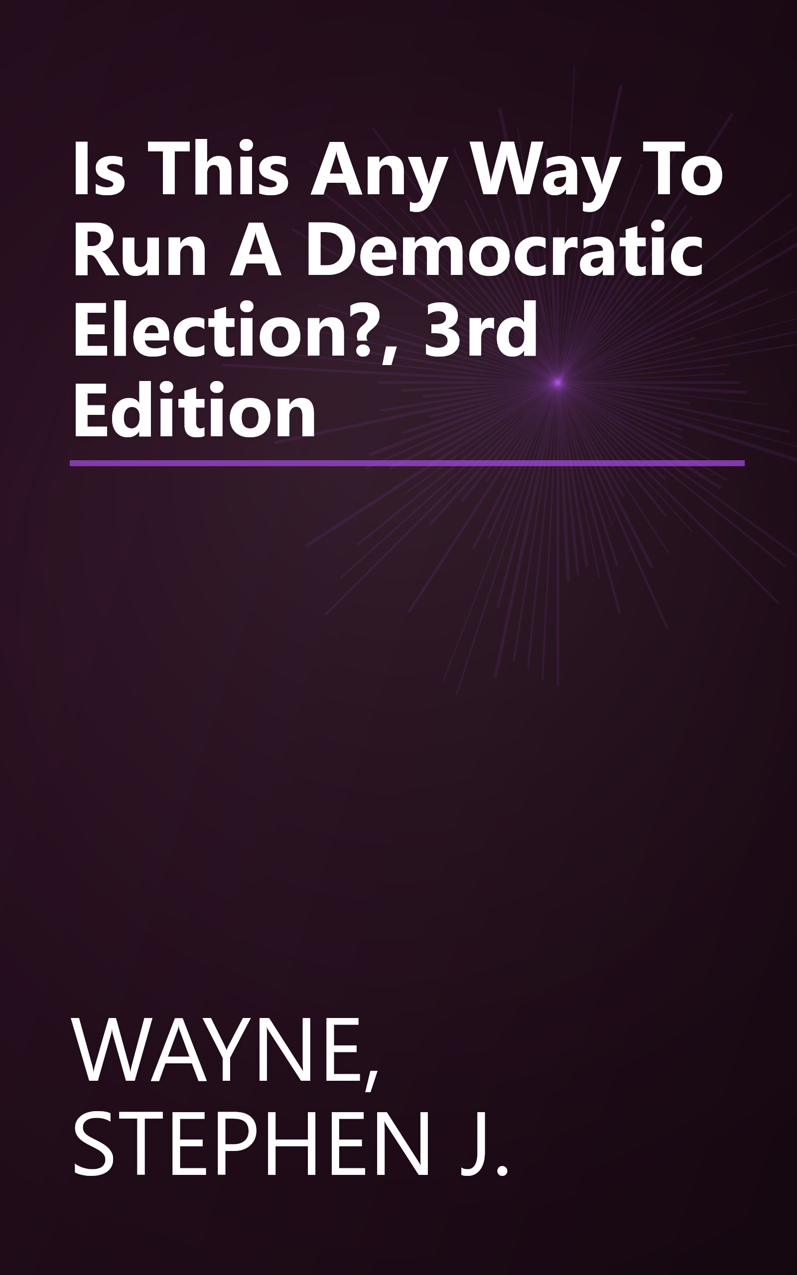 Is This Any Way To Run A Democratic Election?, 3rd Edition book cover