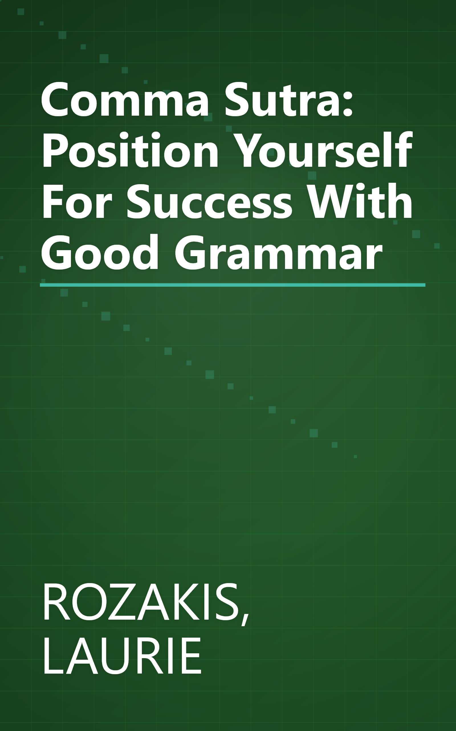 Comma Sutra: Position Yourself For Success With Good Grammar book cover