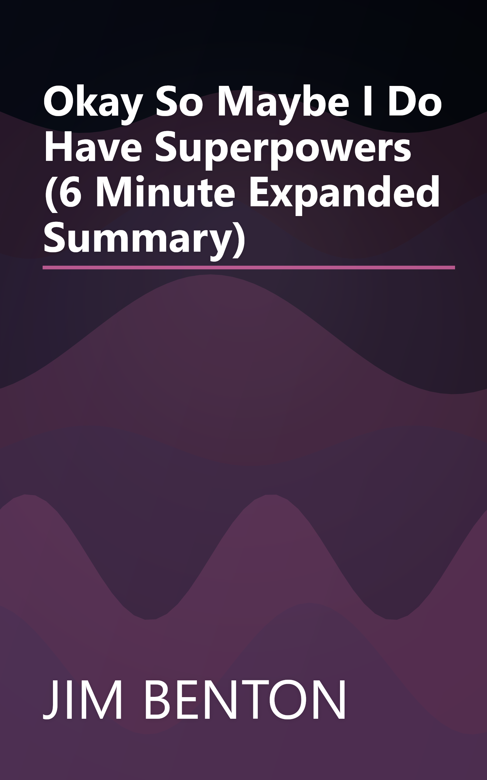 Okay  So Maybe I Do Have Superpowers (6 Minute   Expanded Summary) book cover