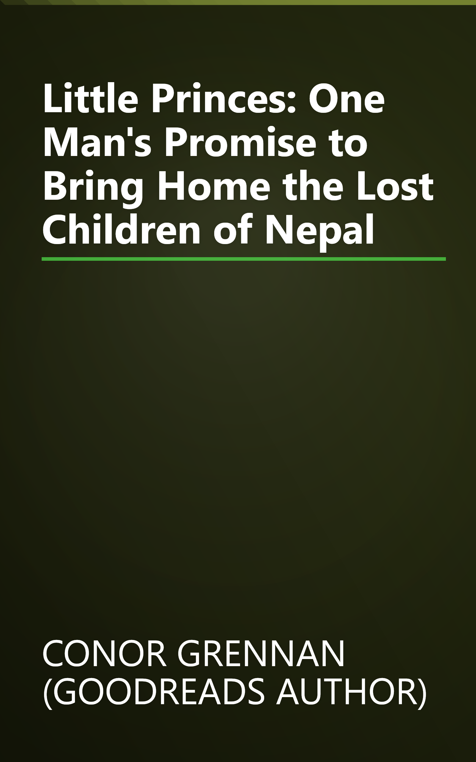 Little Princes: One Man's Promise to Bring Home the Lost Children of Nepal book cover