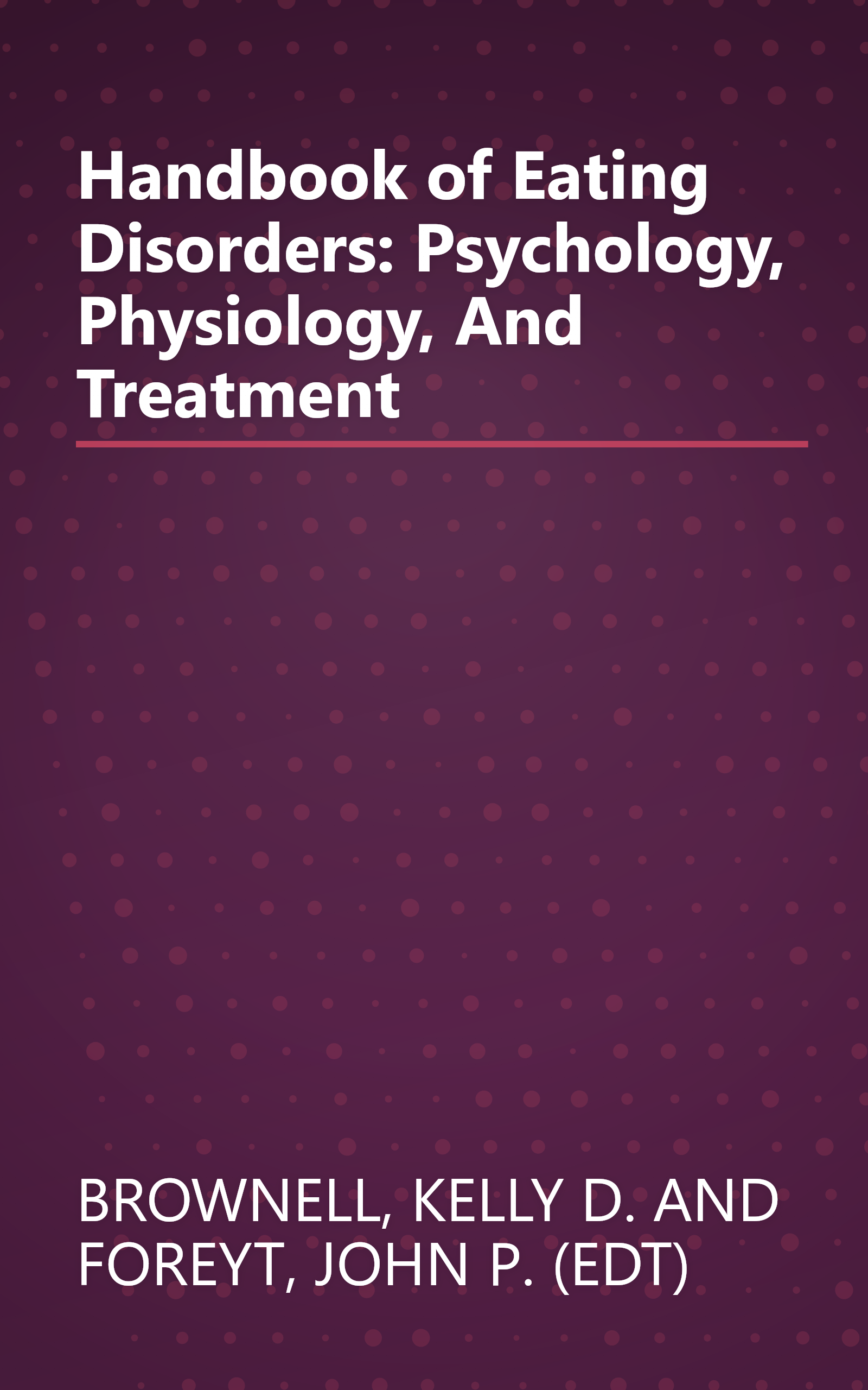 Handbook of Eating Disorders: Psychology, Physiology, And Treatment book cover