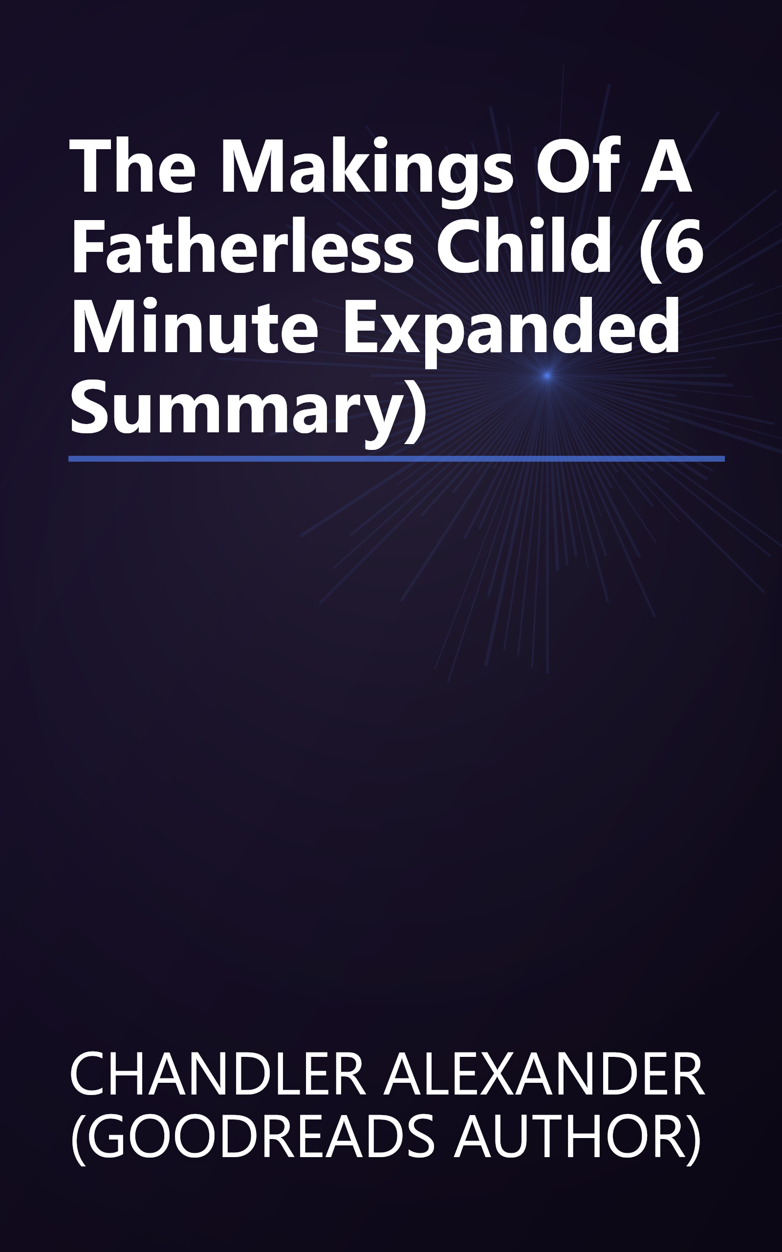 The Makings Of A Fatherless Child (6 Minute   Expanded Summary) book cover