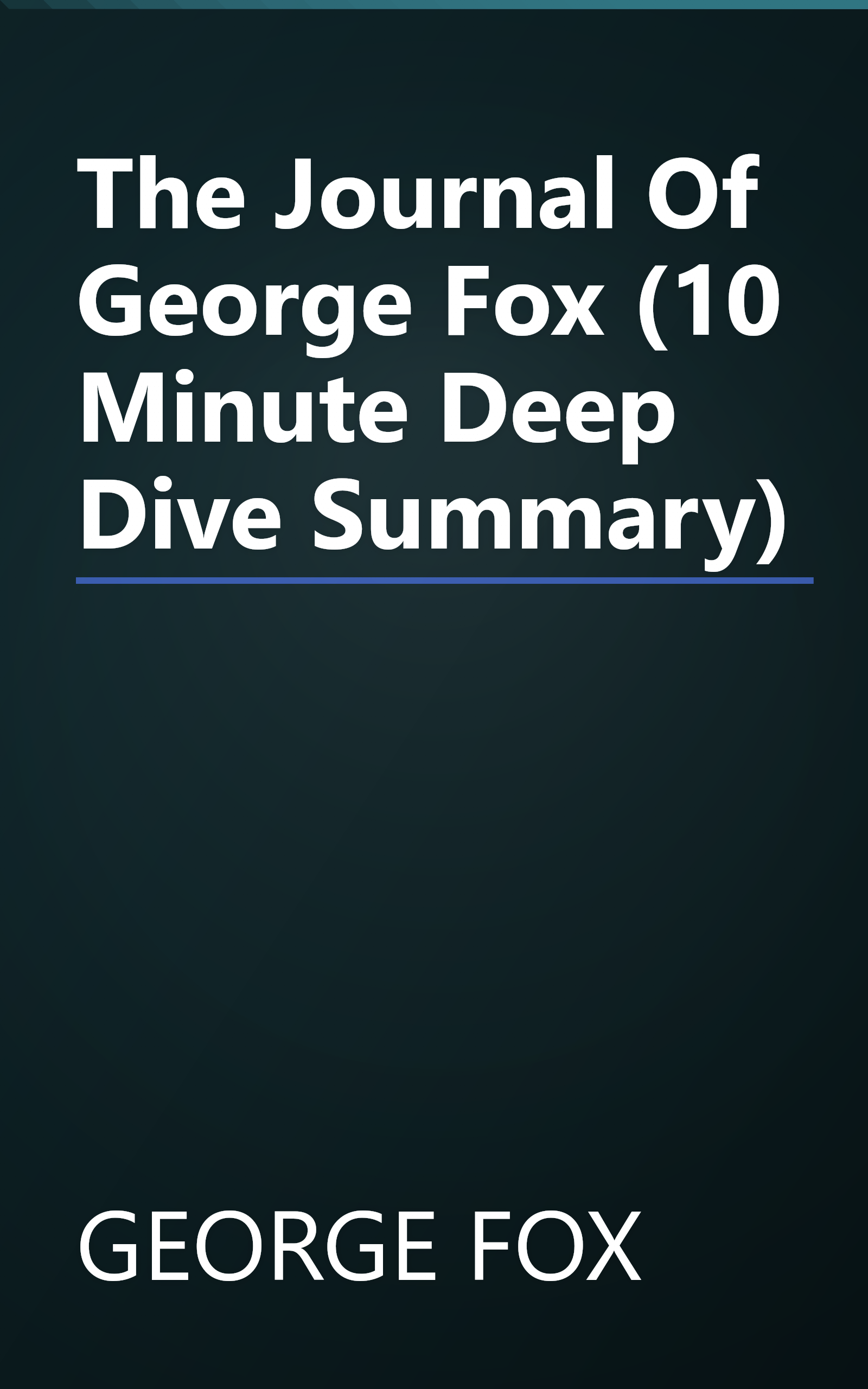 The Journal Of George Fox (10 Minute   Deep Dive Summary) book cover