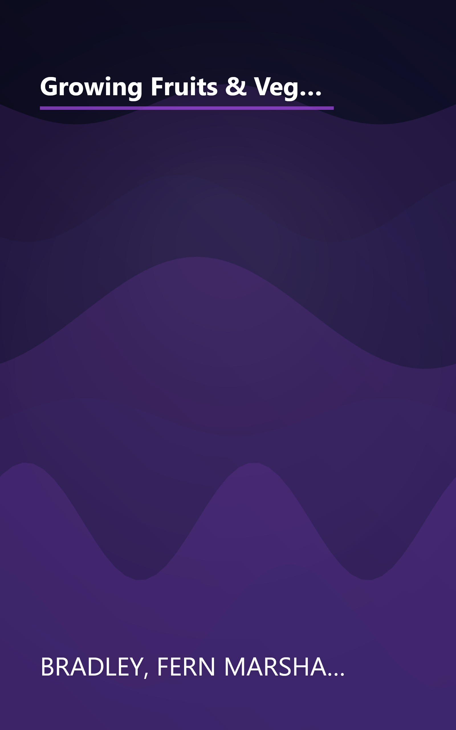 Growing Fruits & Vegetables Organically: The Complete Guide to a Great-Tasting, More Bountiful, Problem-Free Harvest book cover