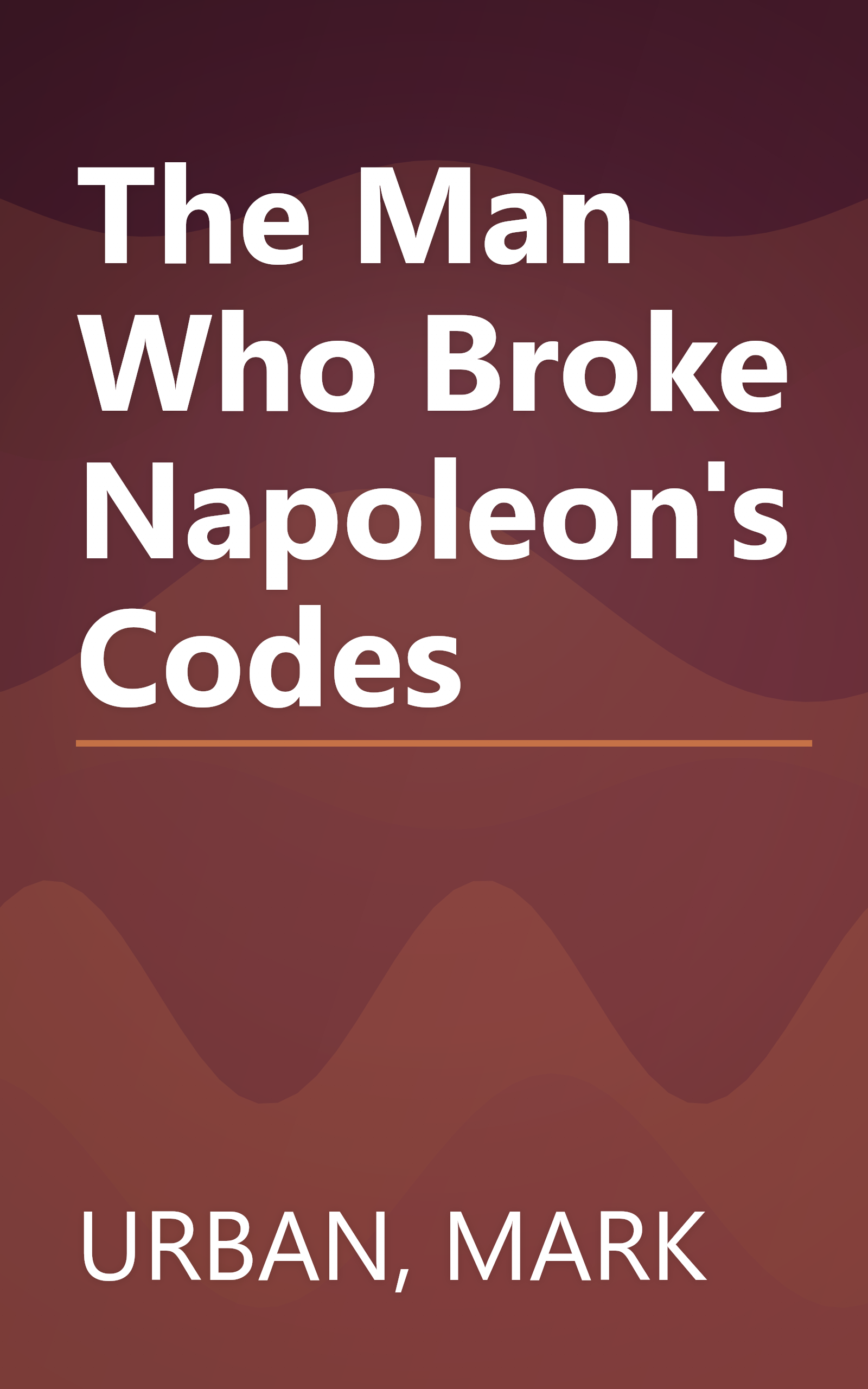 The Man Who Broke Napoleon's Codes book cover