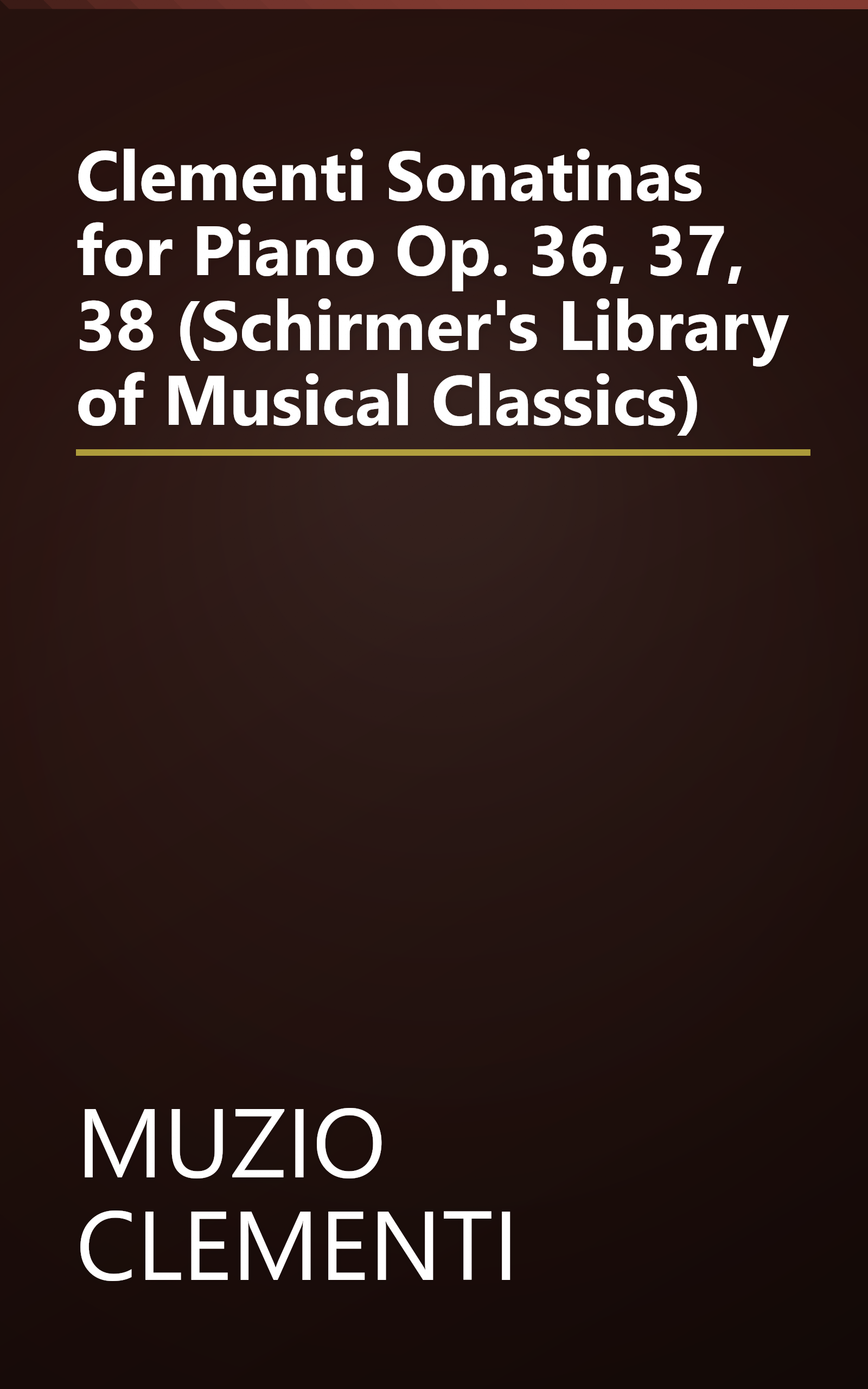 Clementi Sonatinas for Piano Op. 36, 37, 38 (Schirmer's Library of Musical Classics) book cover