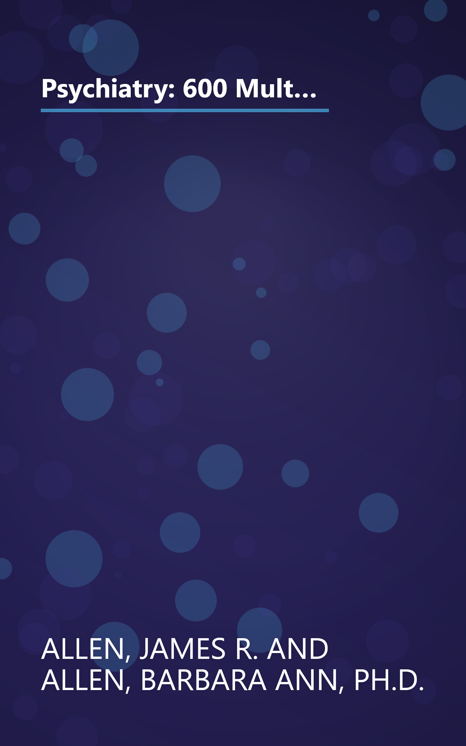 Psychiatry: 600 Multiple Choice Questions With Referenced Explanatory Answers (Medical Examination Review, Vol 7) book cover