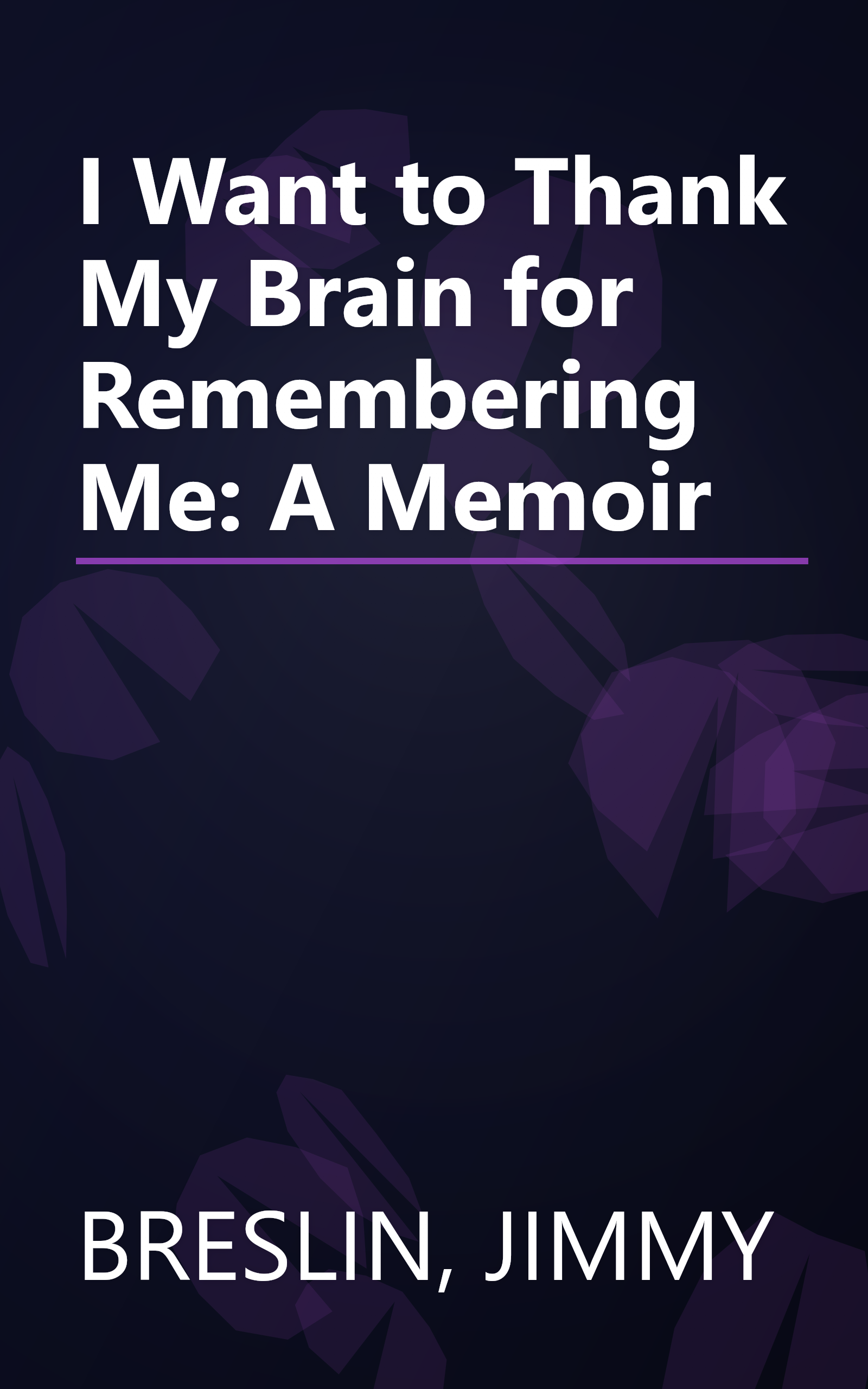 I Want to Thank My Brain for Remembering Me: A Memoir book cover