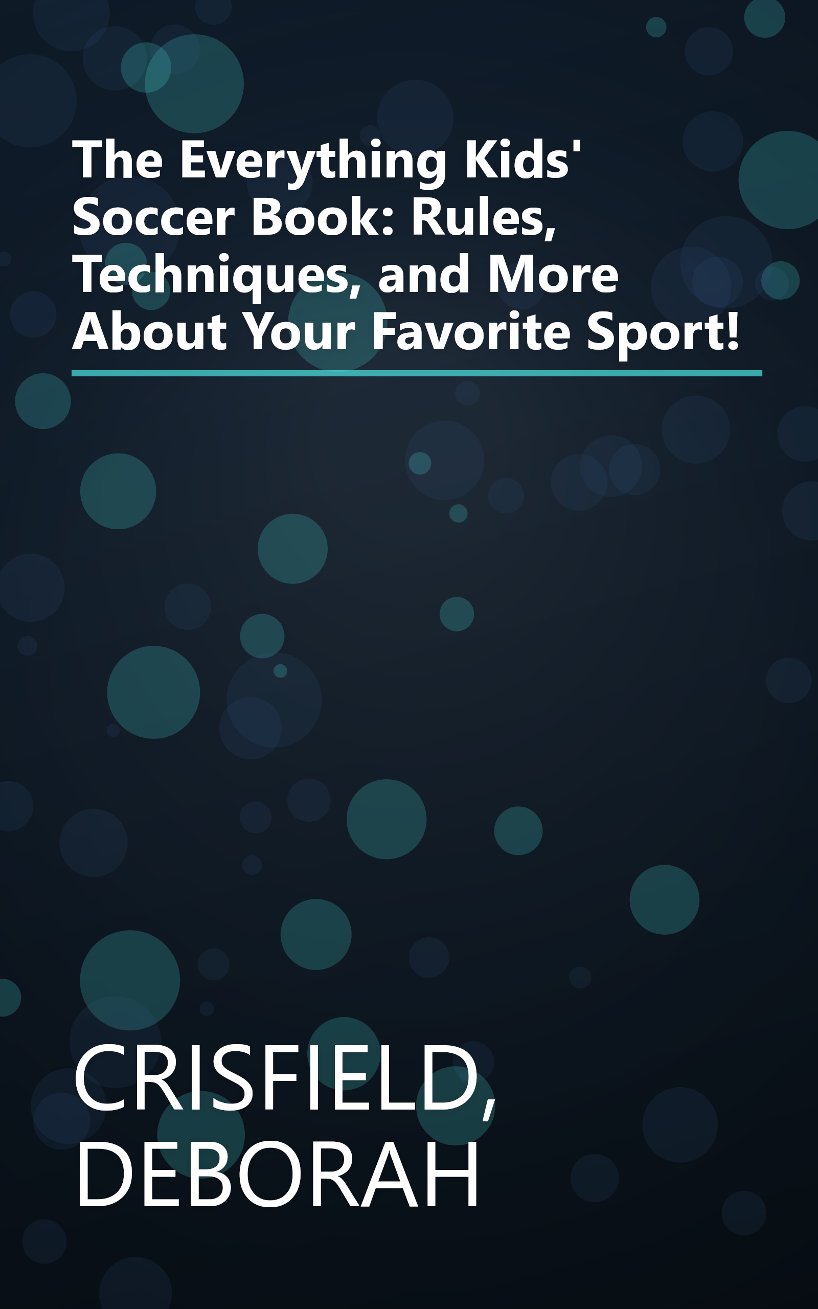 The Everything Kids' Soccer Book: Rules, Techniques, and More About Your Favorite Sport! book cover