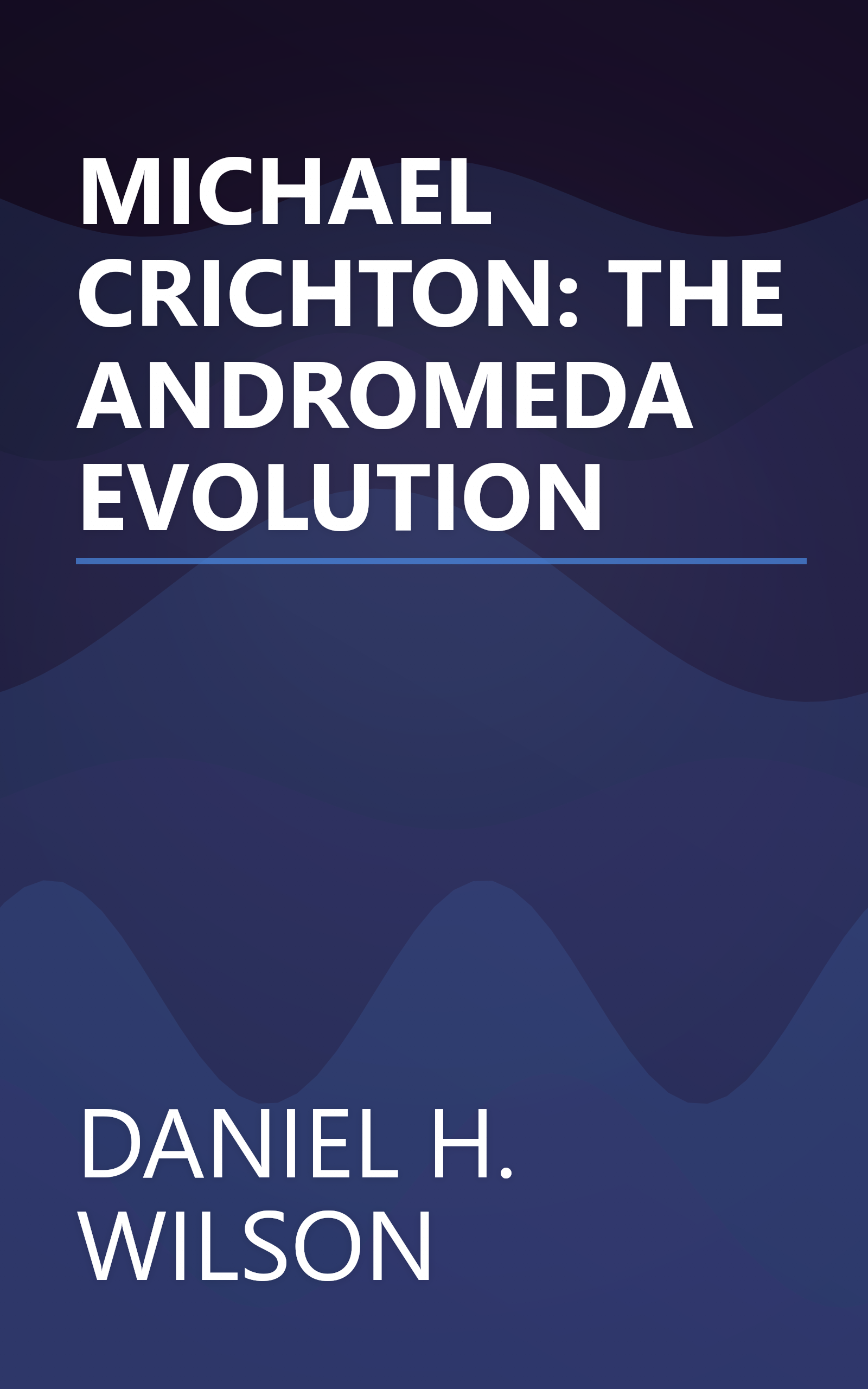 MICHAEL CRICHTON: THE ANDROMEDA EVOLUTION book cover