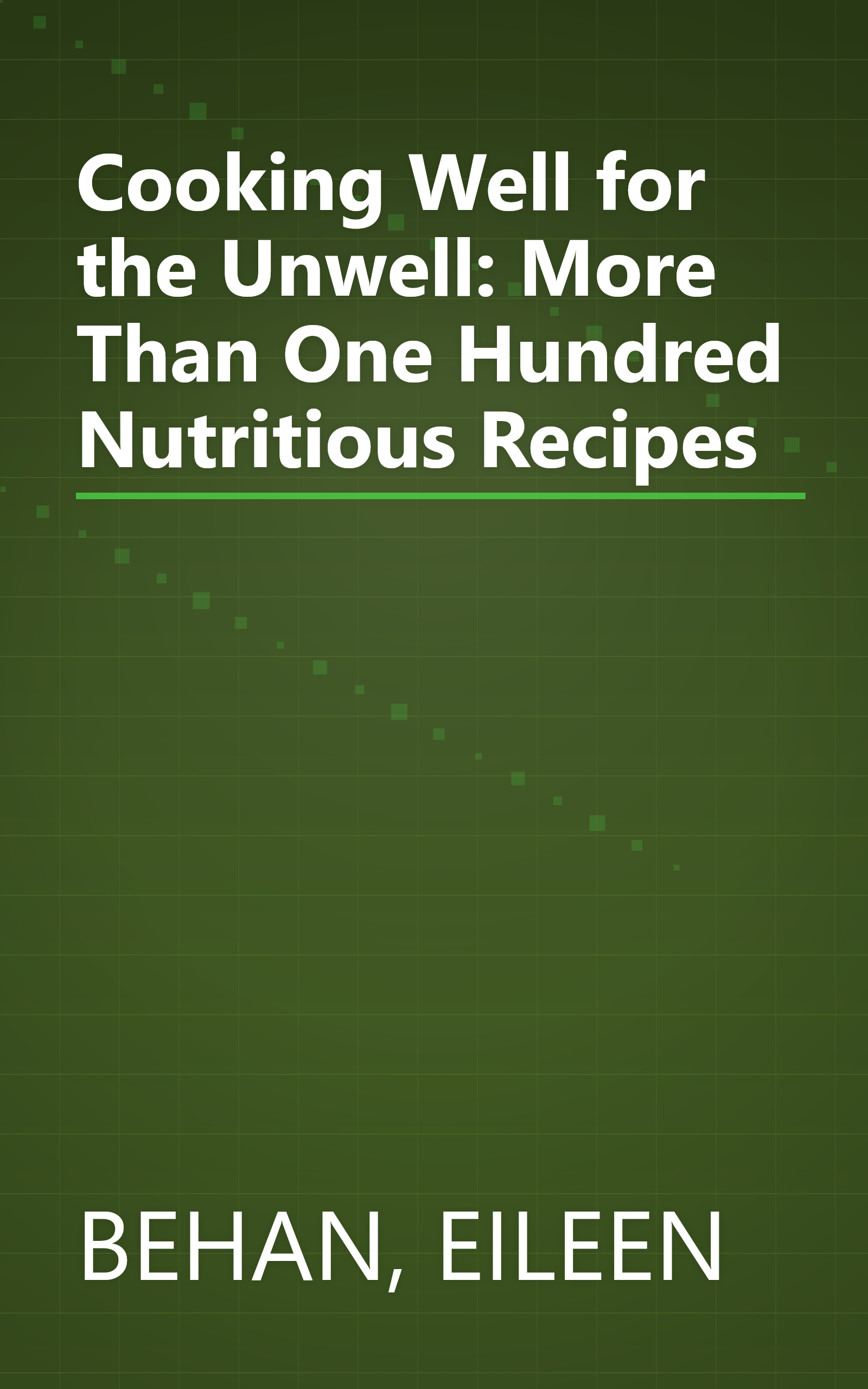 Cooking Well for the Unwell: More Than One Hundred Nutritious Recipes book cover