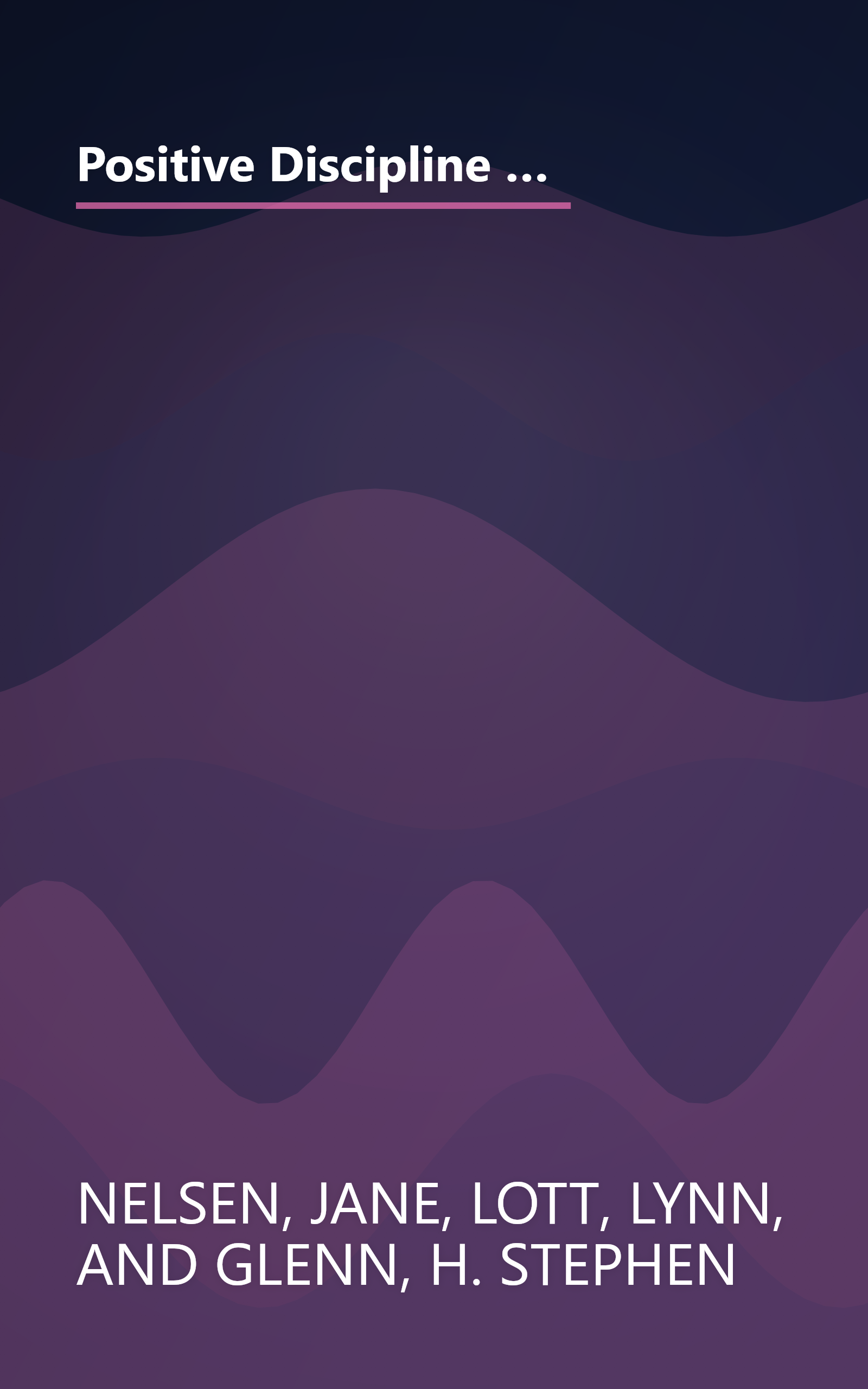 Positive Discipline A-Z, Revised and Expanded 2nd Edition: From Toddlers to Teens, 1001 Solutions to Everyday Parenting Problems book cover