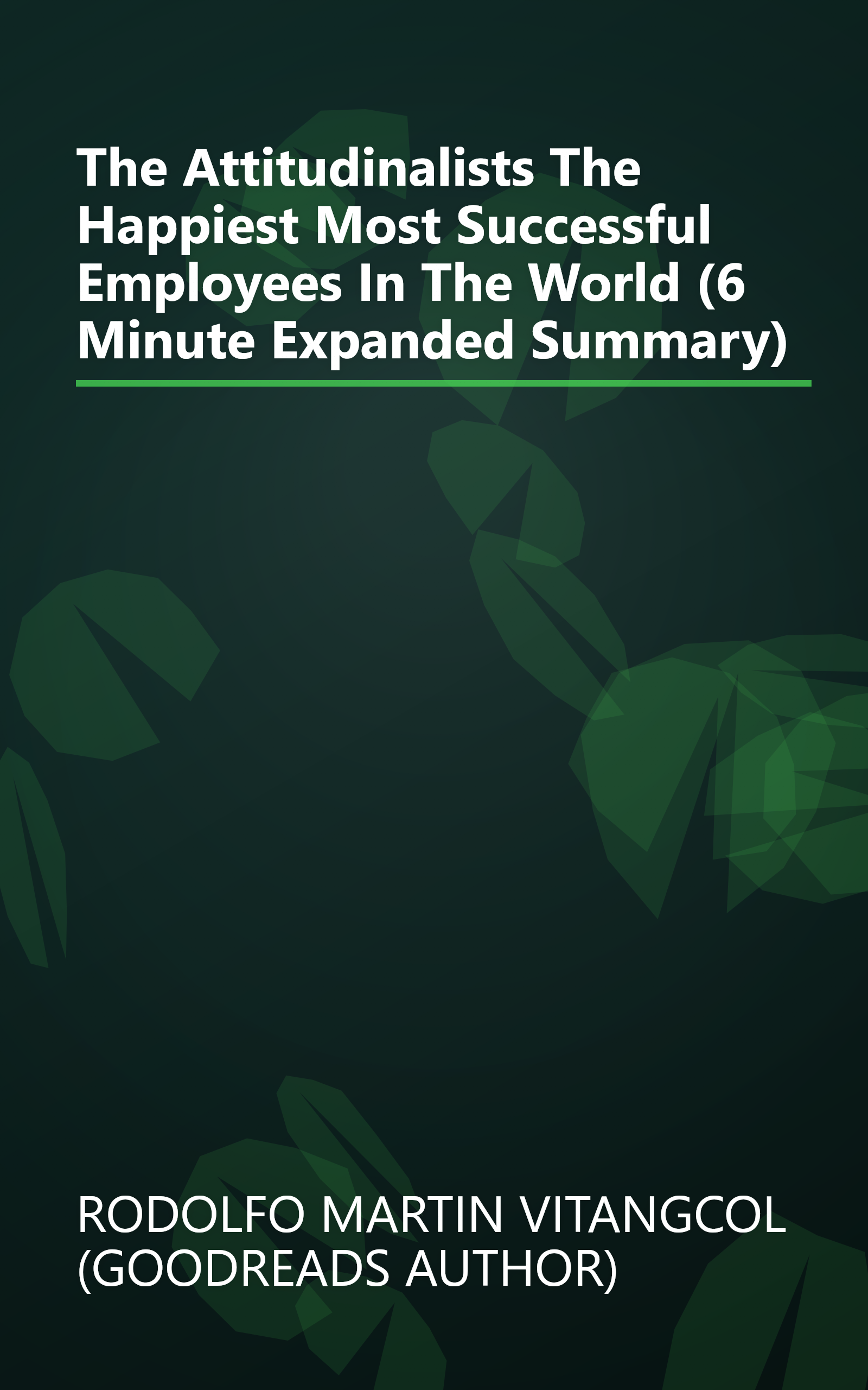 The Attitudinalists  The Happiest   Most Successful Employees In The World (6 Minute   Expanded Summary) book cover