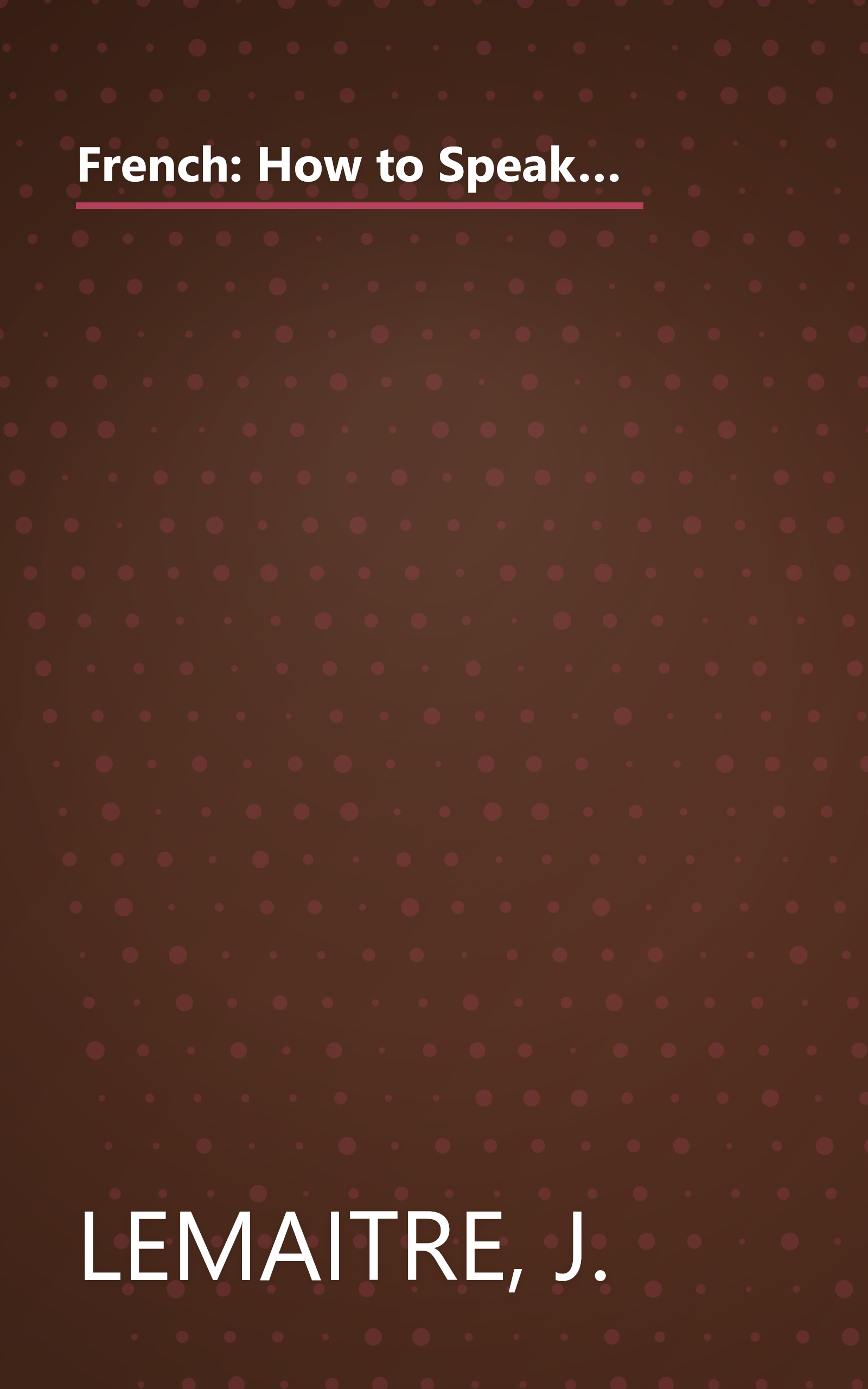 French: How to Speak and Write It: An informal conversational method for self study with 400 illustrations (English and French Edition) book cover