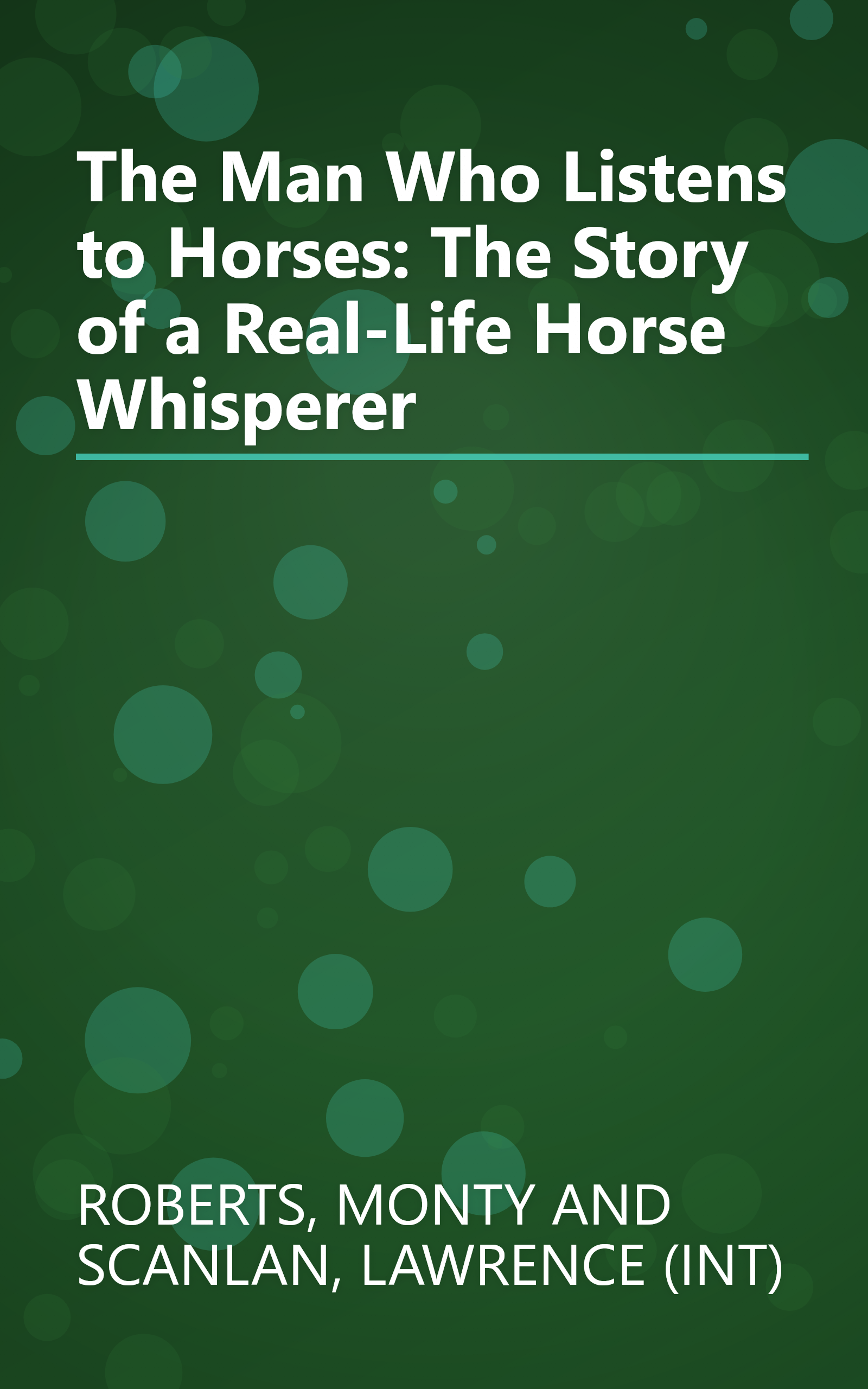 The Man Who Listens to Horses: The Story of a Real-Life Horse Whisperer book cover