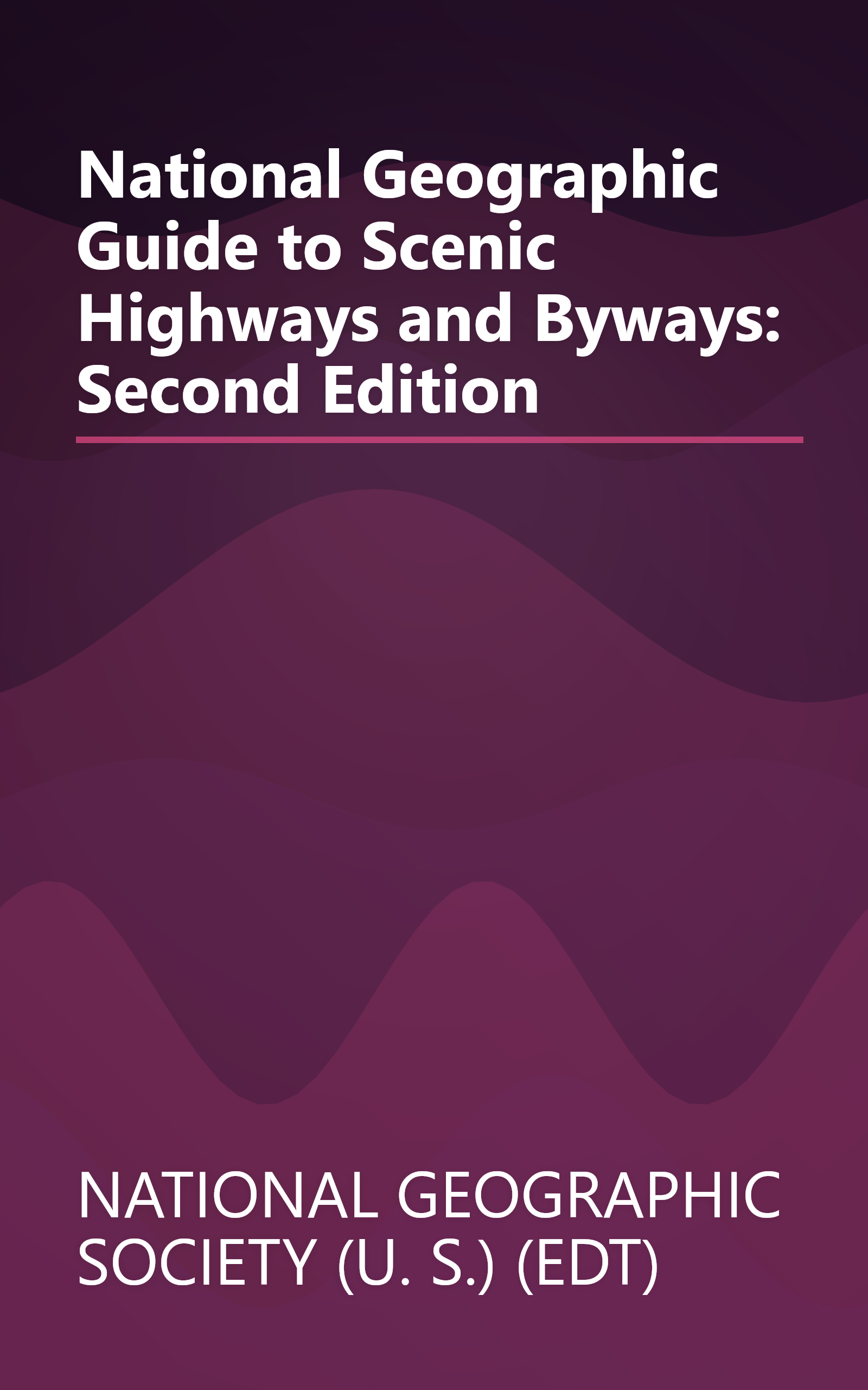 National Geographic Guide to Scenic Highways and Byways: Second Edition book cover