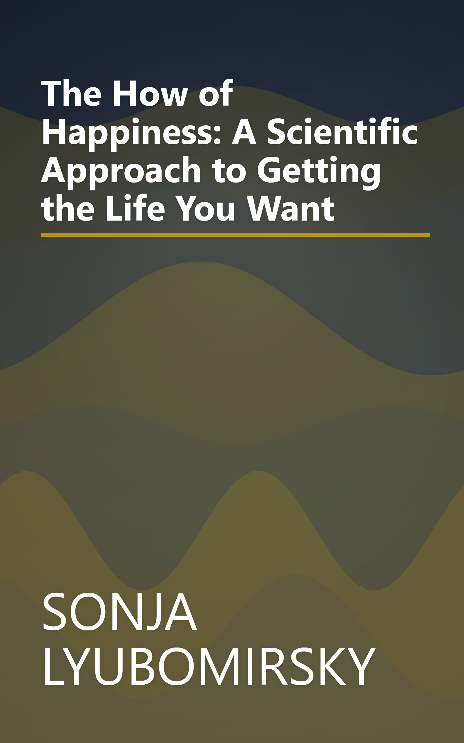 The How of Happiness: A Scientific Approach to Getting the Life You Want book cover