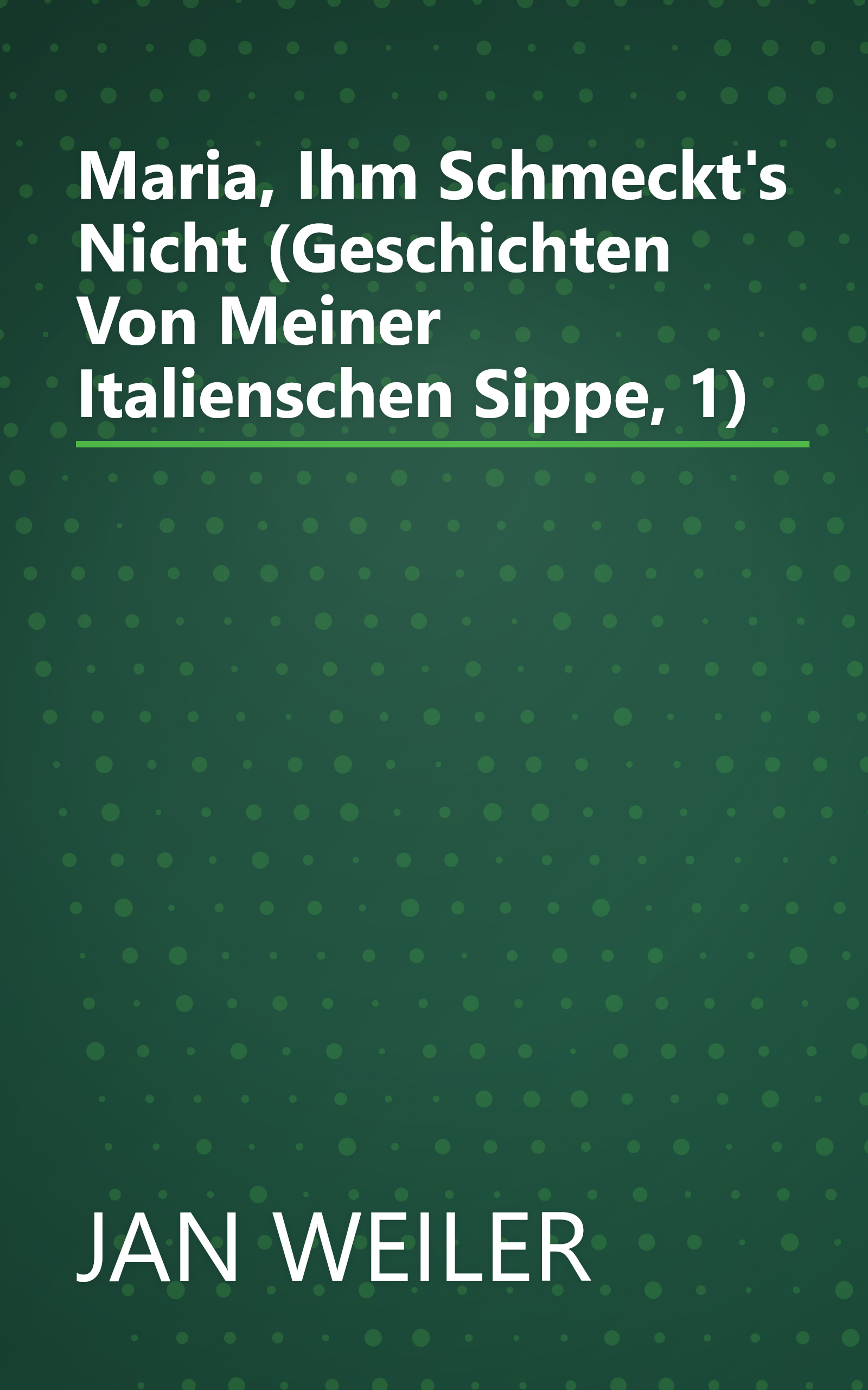 Maria, Ihm Schmeckt's Nicht (Geschichten Von Meiner Italienschen Sippe, 1) book cover