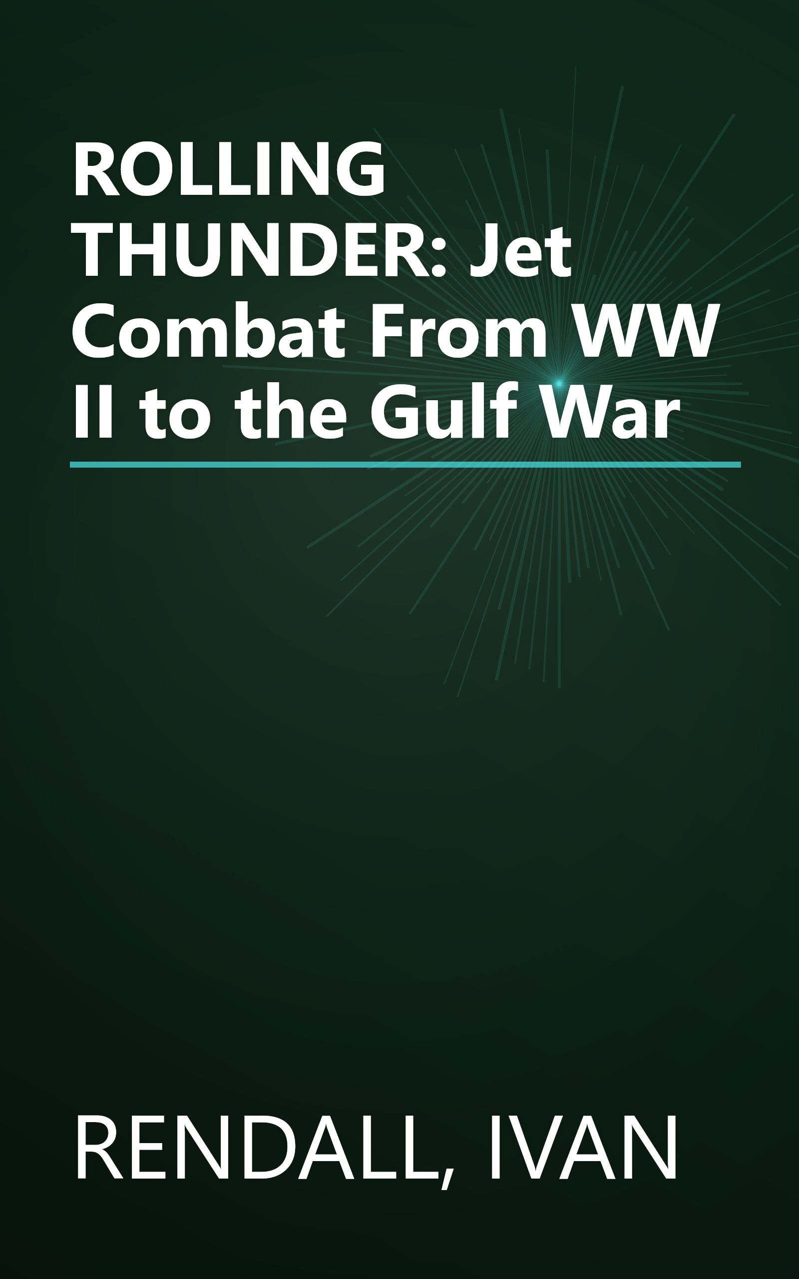 ROLLING THUNDER: Jet Combat From WW II to the Gulf War book cover