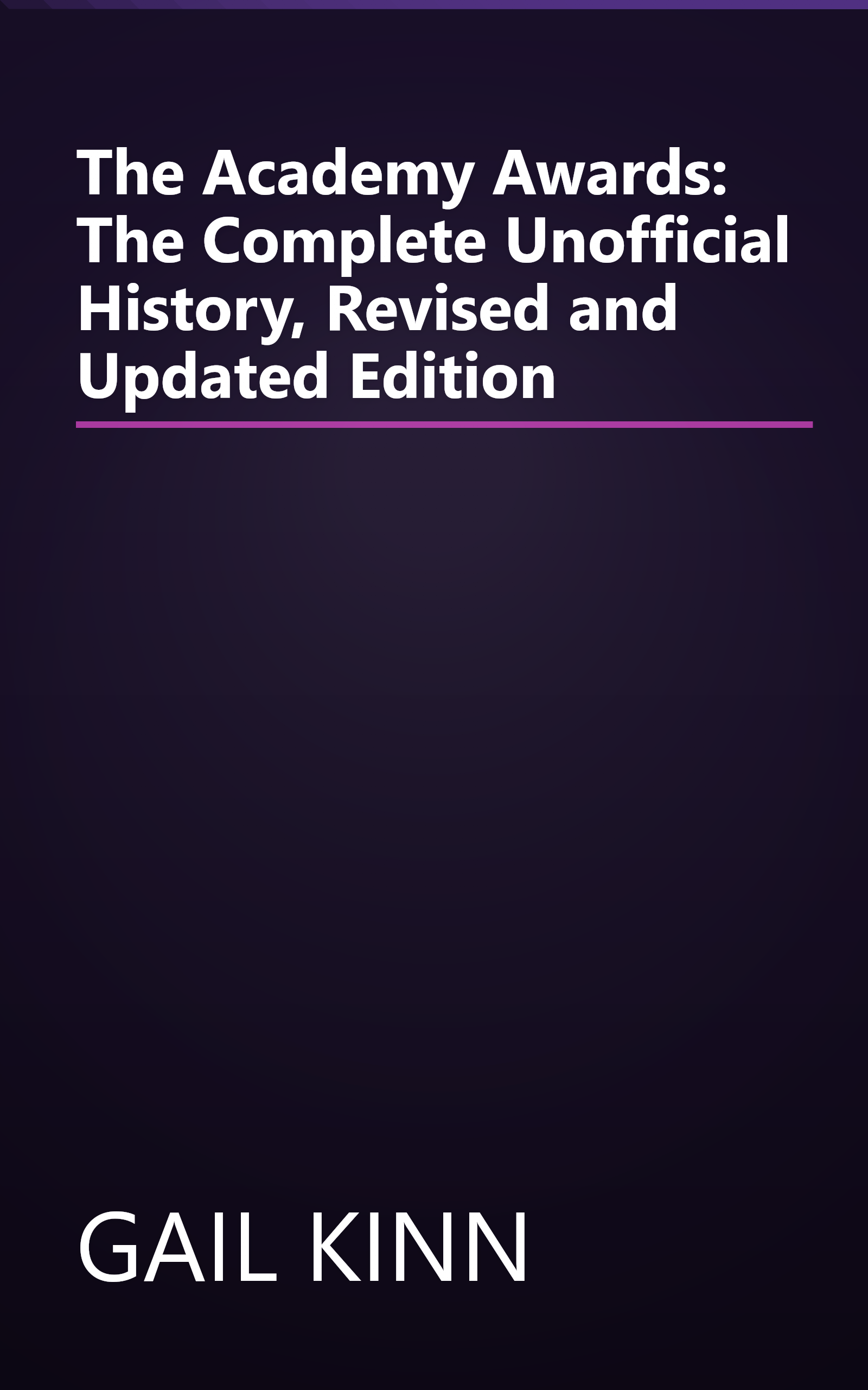 The Academy Awards: The Complete Unofficial History, Revised and Updated Edition book cover