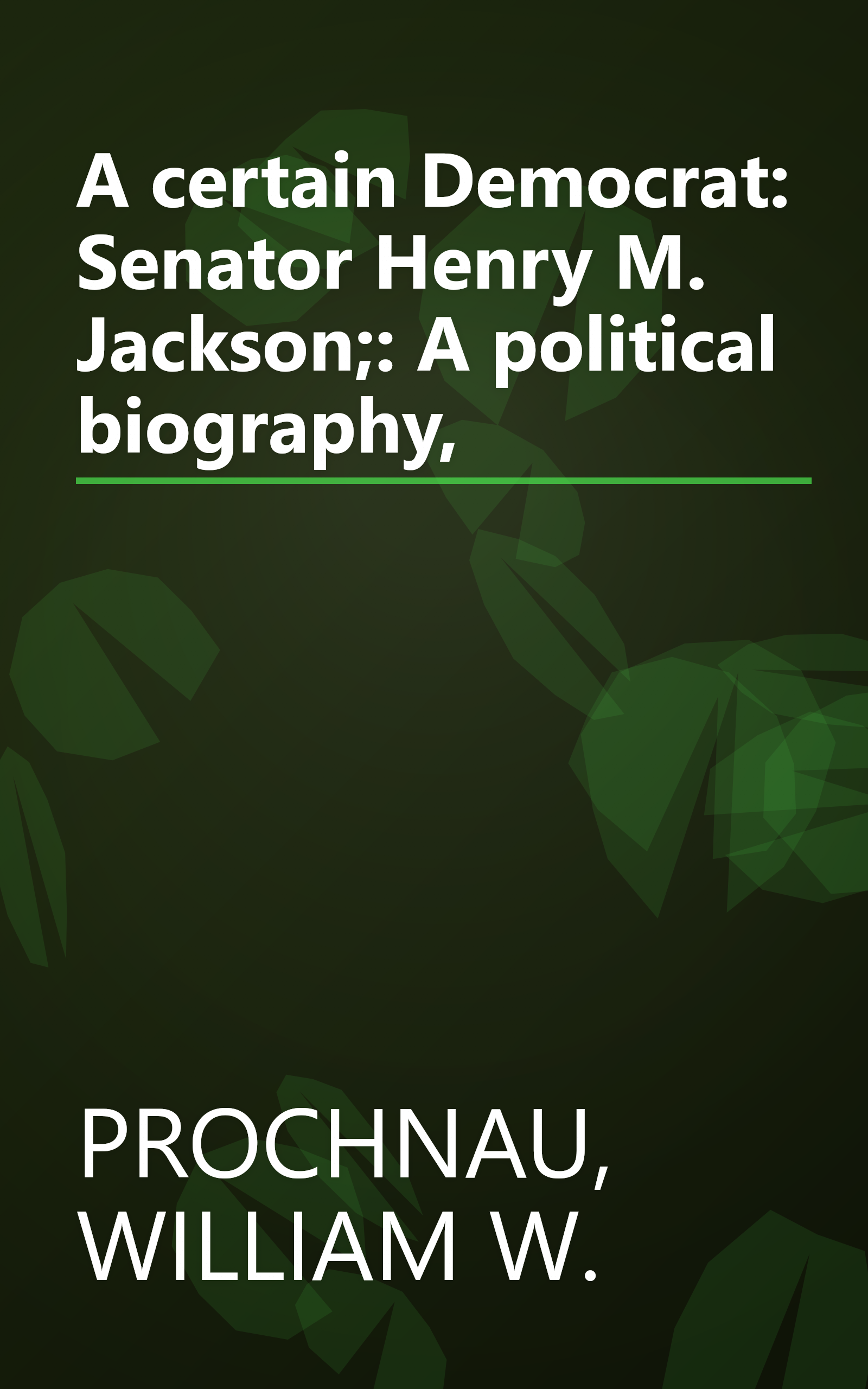 A certain Democrat: Senator Henry M. Jackson;: A political biography, book cover