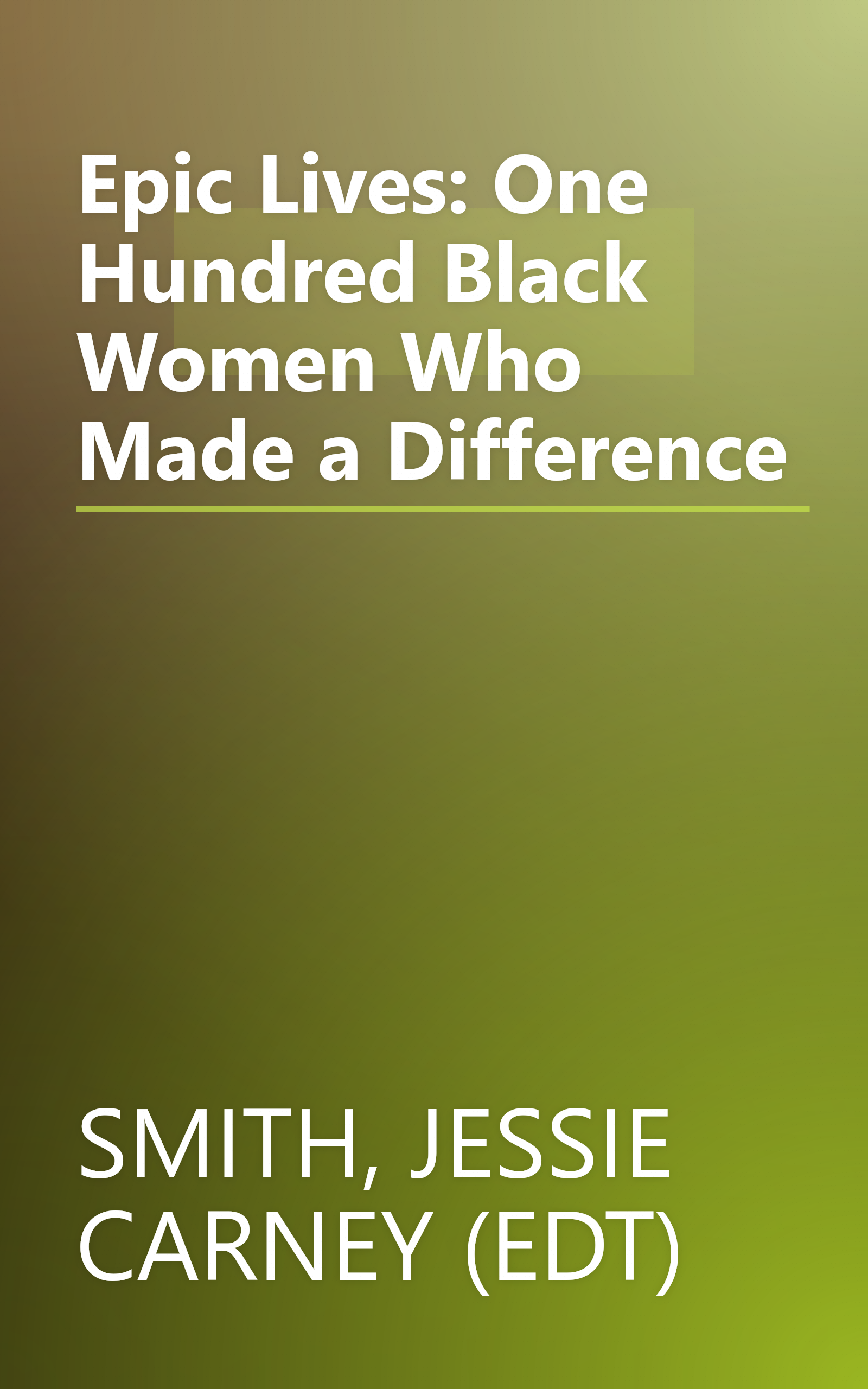 Epic Lives: One Hundred Black Women Who Made a Difference book cover
