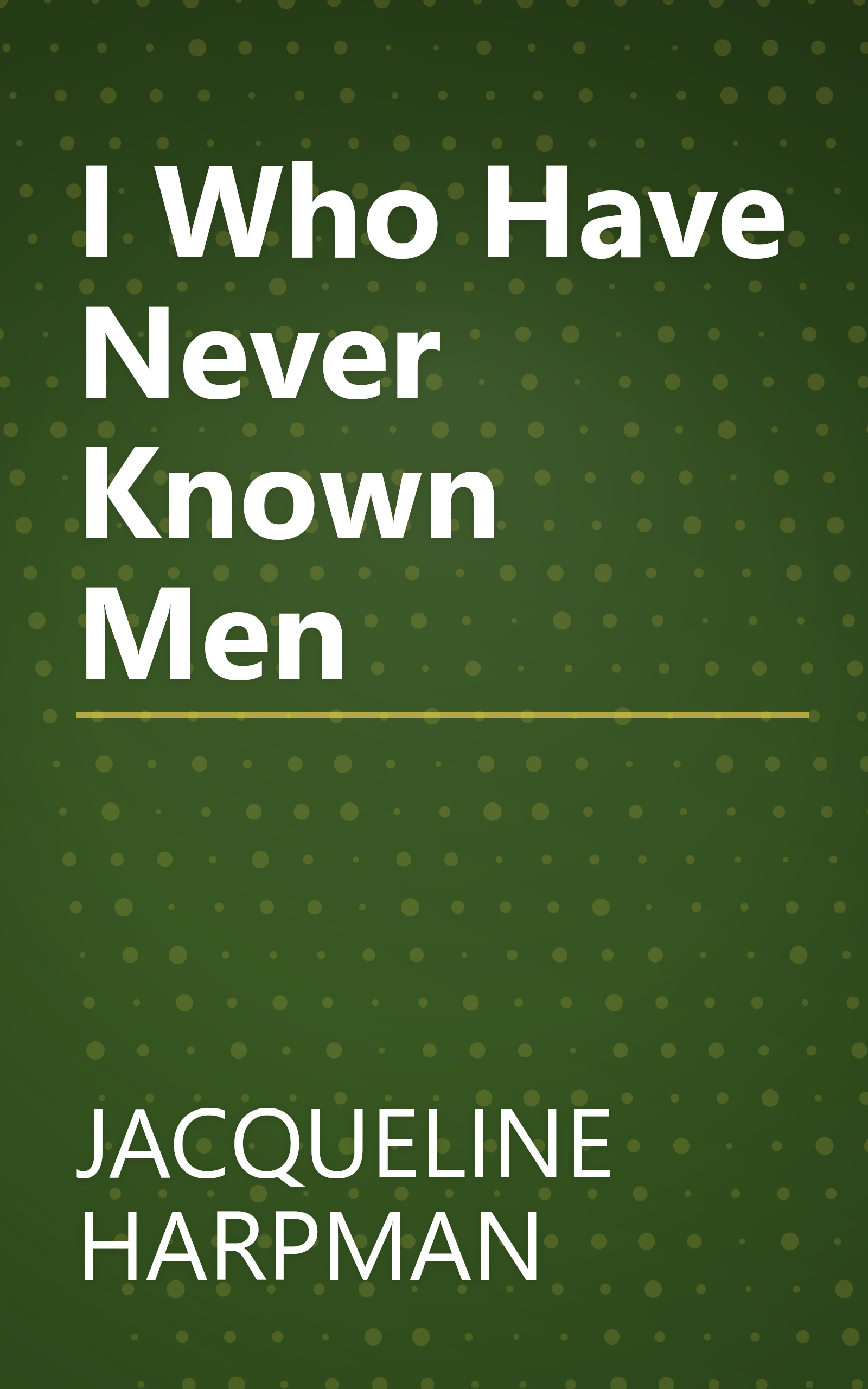 I Who Have Never Known Men book cover