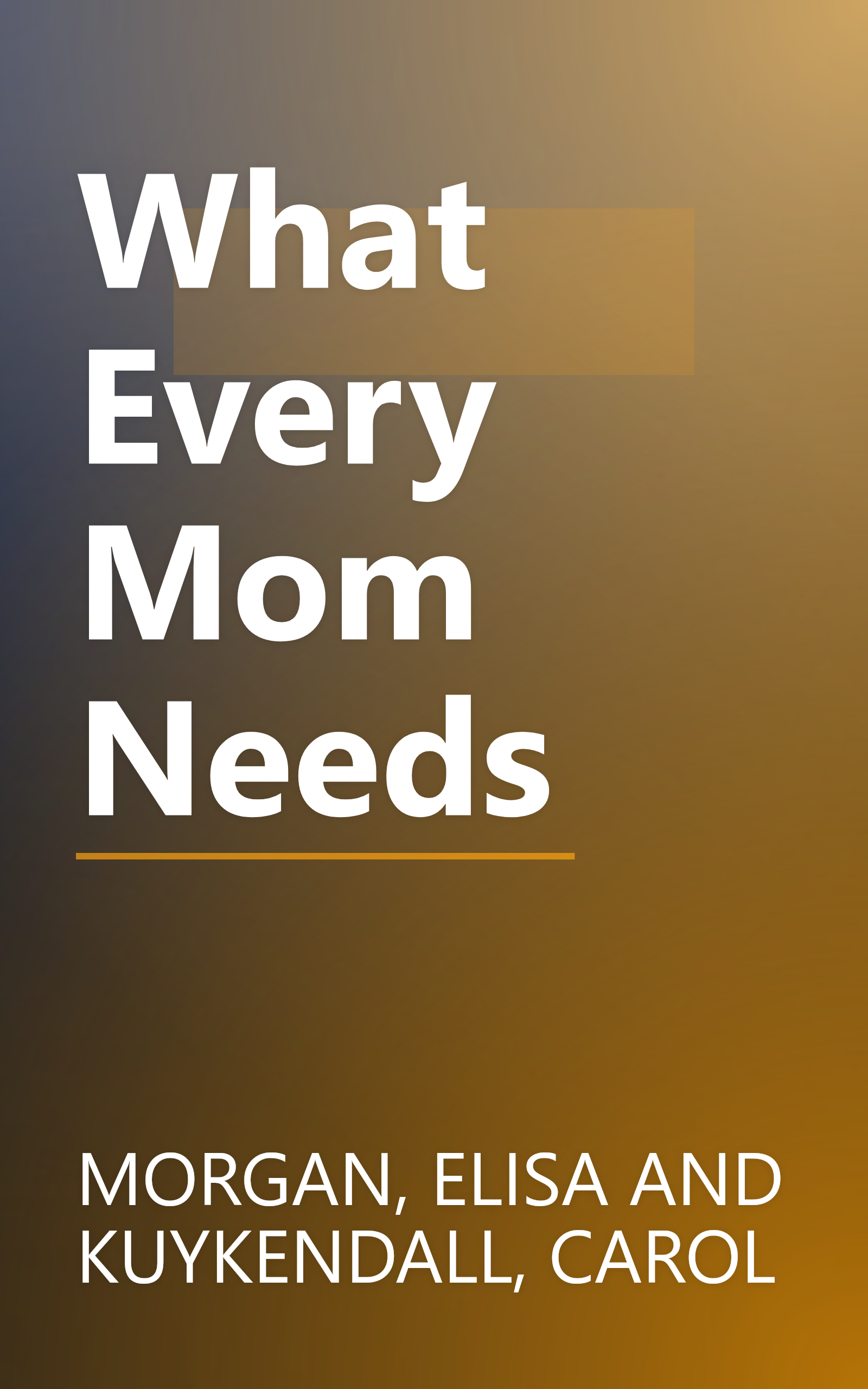 What Every Mom Needs book cover