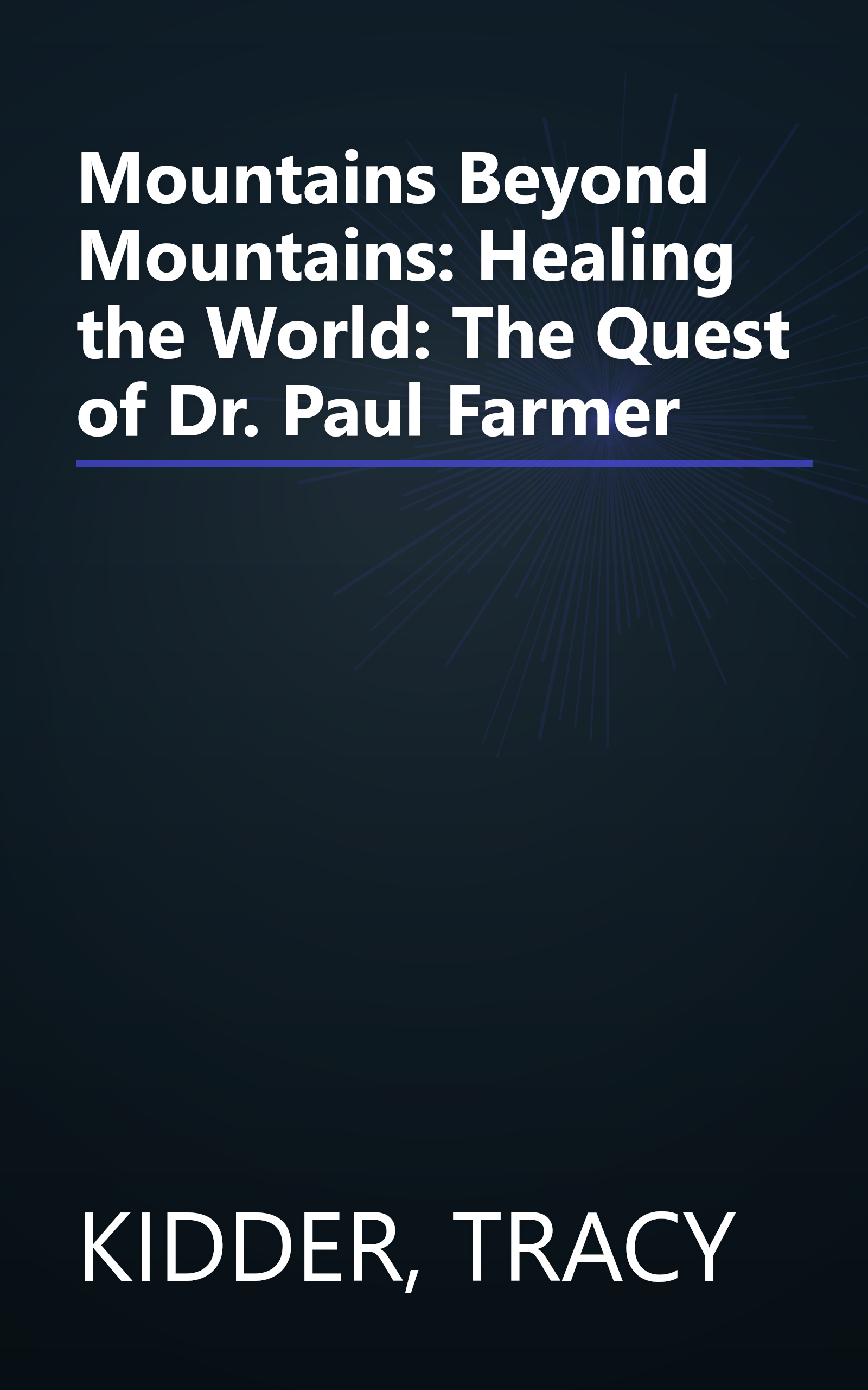Mountains Beyond Mountains: Healing the World: The Quest of Dr. Paul Farmer book cover
