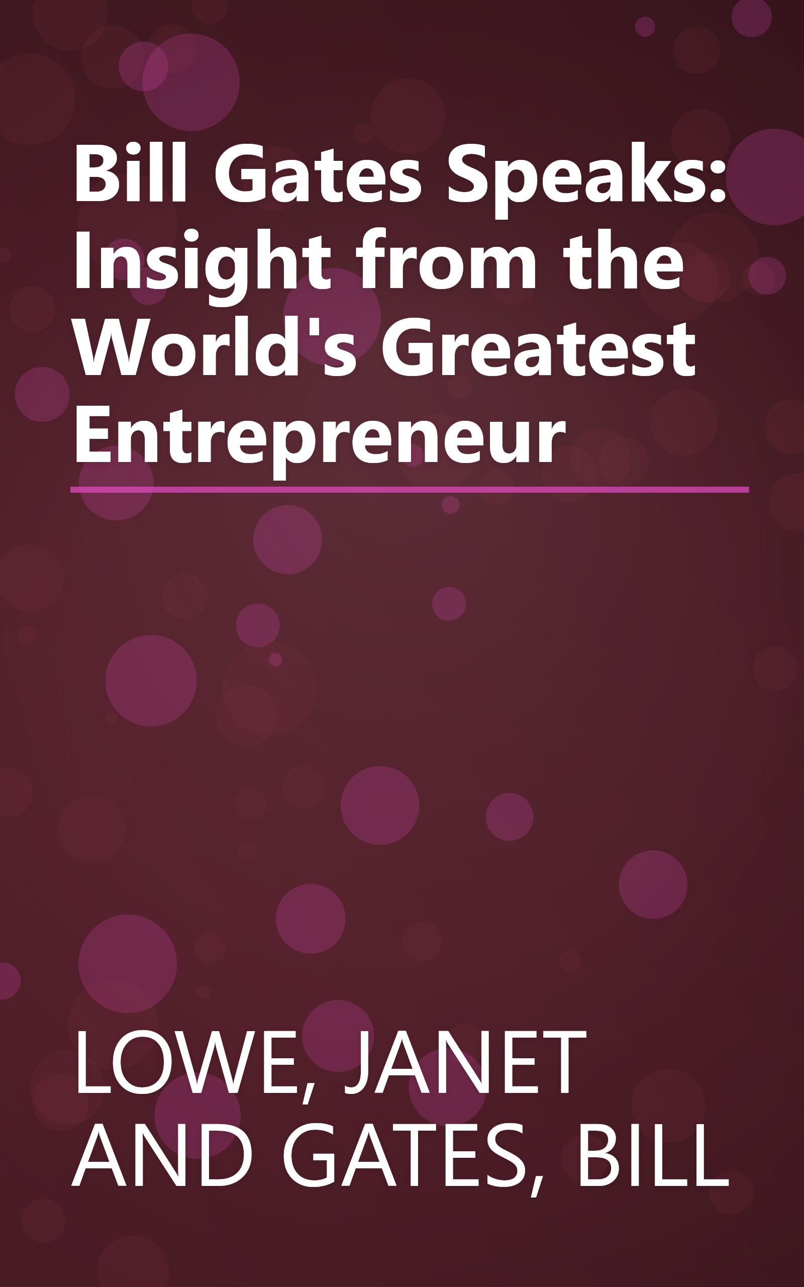 Bill Gates Speaks: Insight from the World's Greatest Entrepreneur book cover