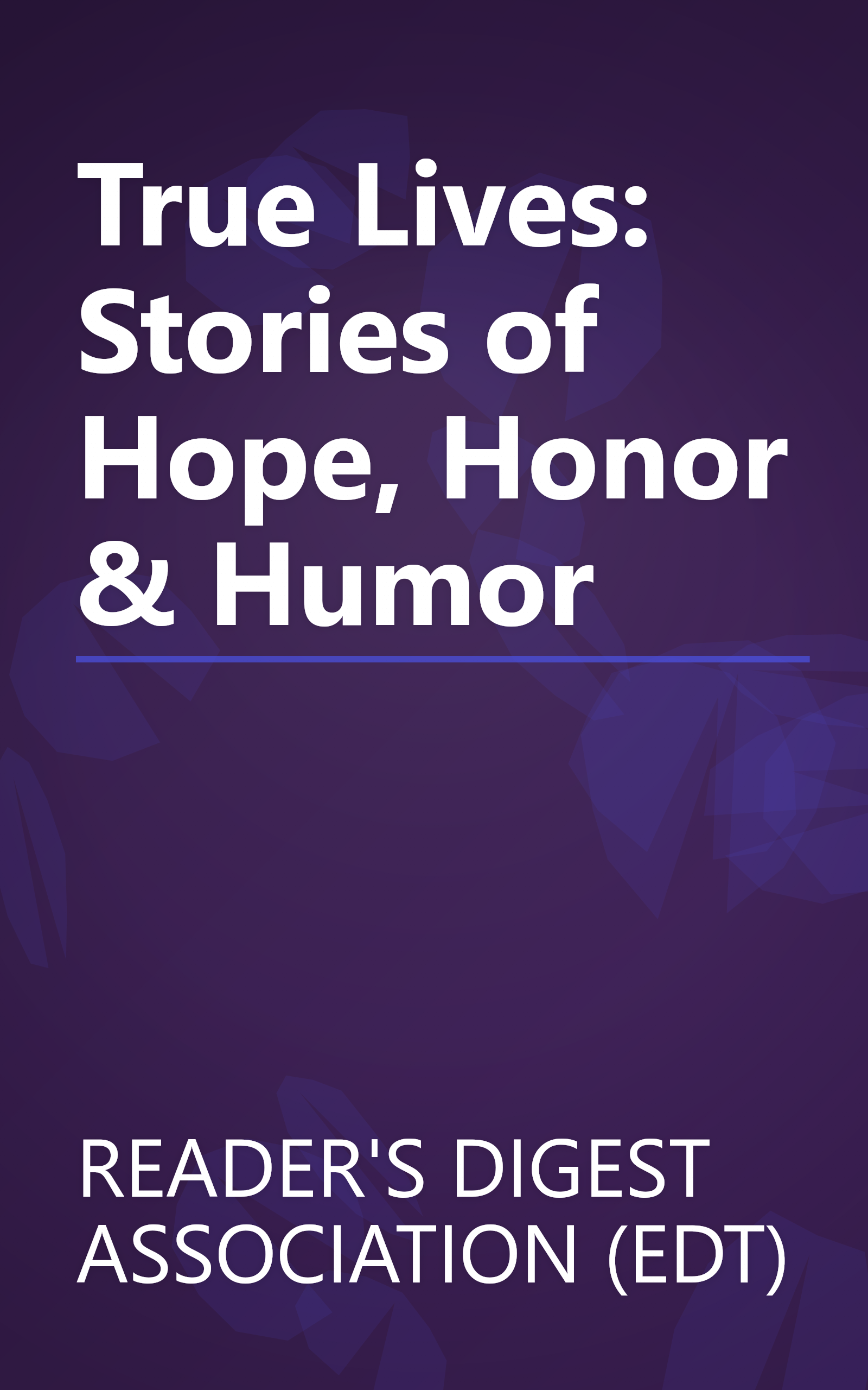 True Lives: Stories of Hope, Honor & Humor book cover