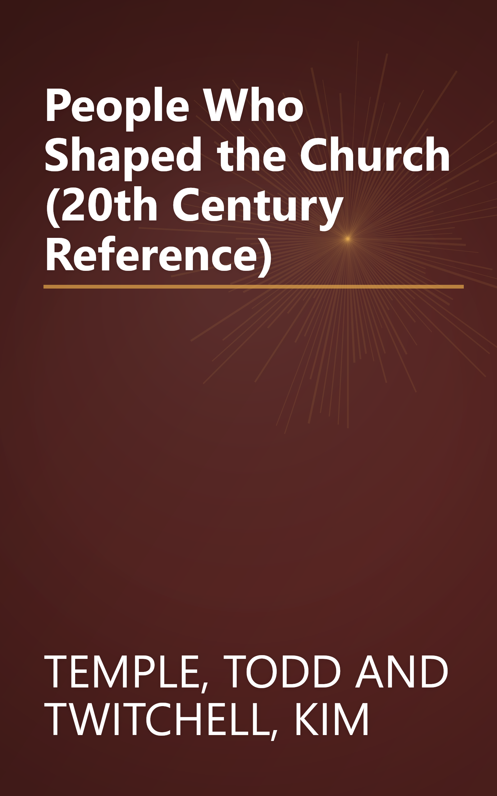 People Who Shaped the Church (20th Century Reference) book cover