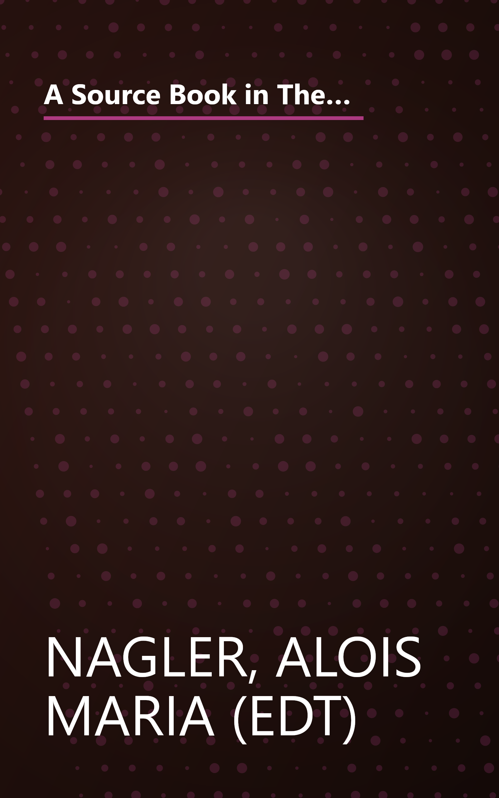 A Source Book in Theatrical History: Twenty-five centuries of stage history in more than 300 basic documents and other primary material book cover