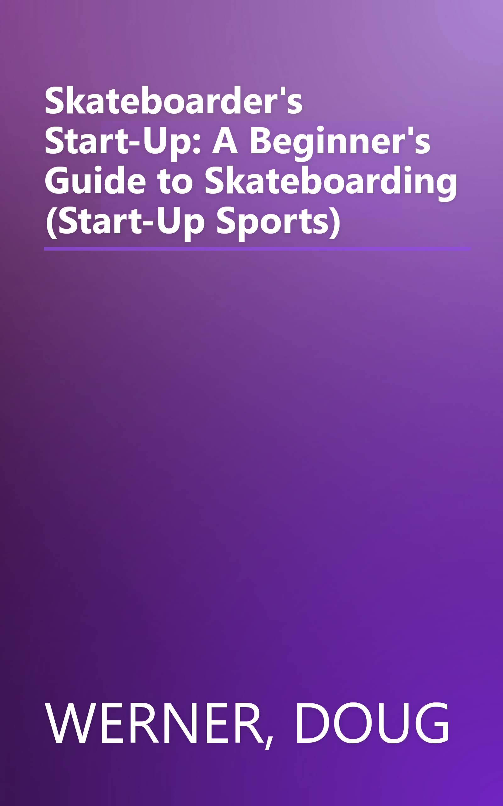 Skateboarder's Start-Up: A Beginner's Guide to Skateboarding (Start-Up Sports) book cover