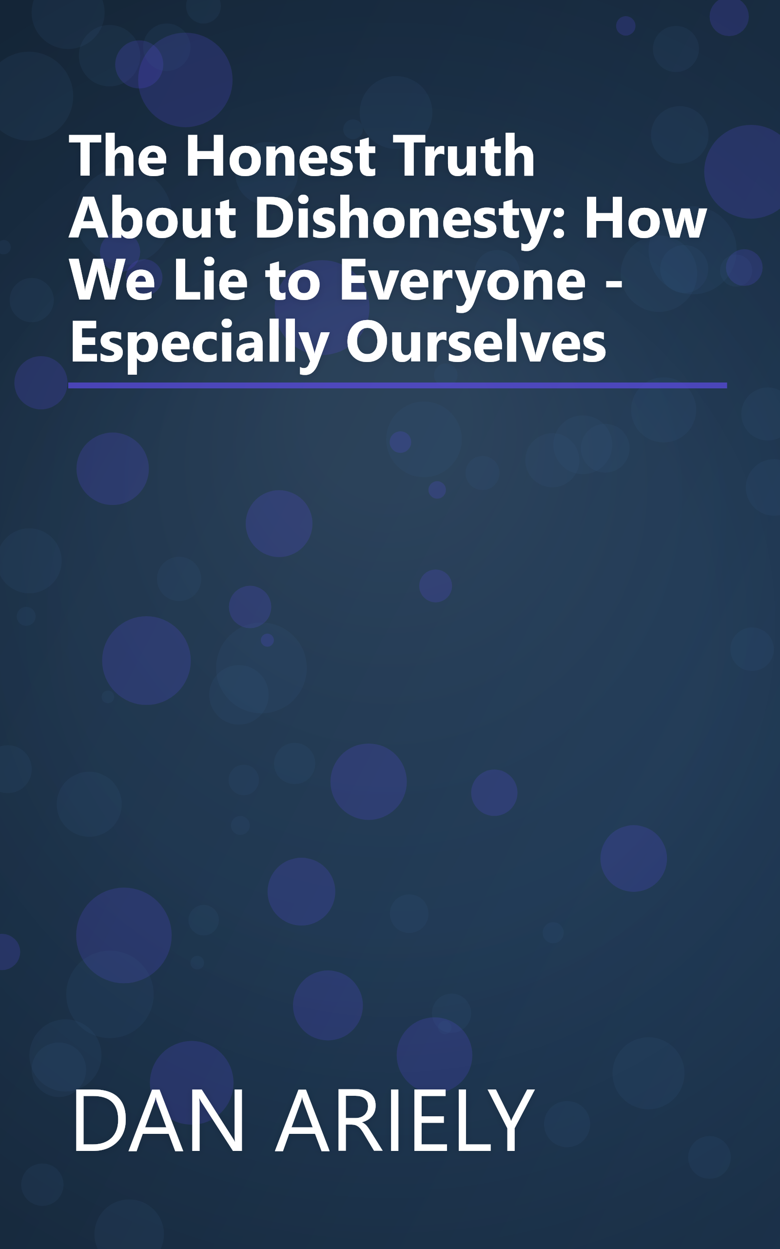 The Honest Truth About Dishonesty: How We Lie to Everyone - Especially Ourselves book cover