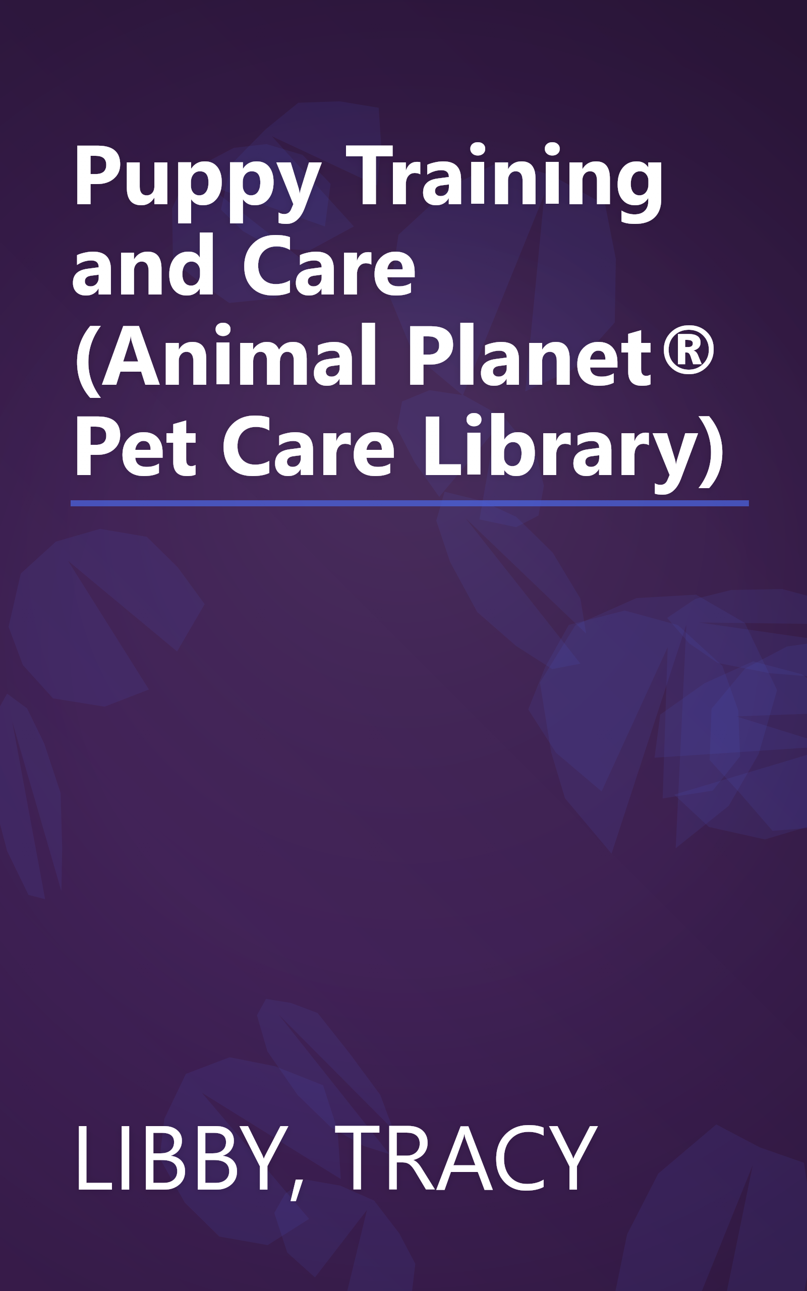 Puppy Training and Care (Animal Planet® Pet Care Library) book cover