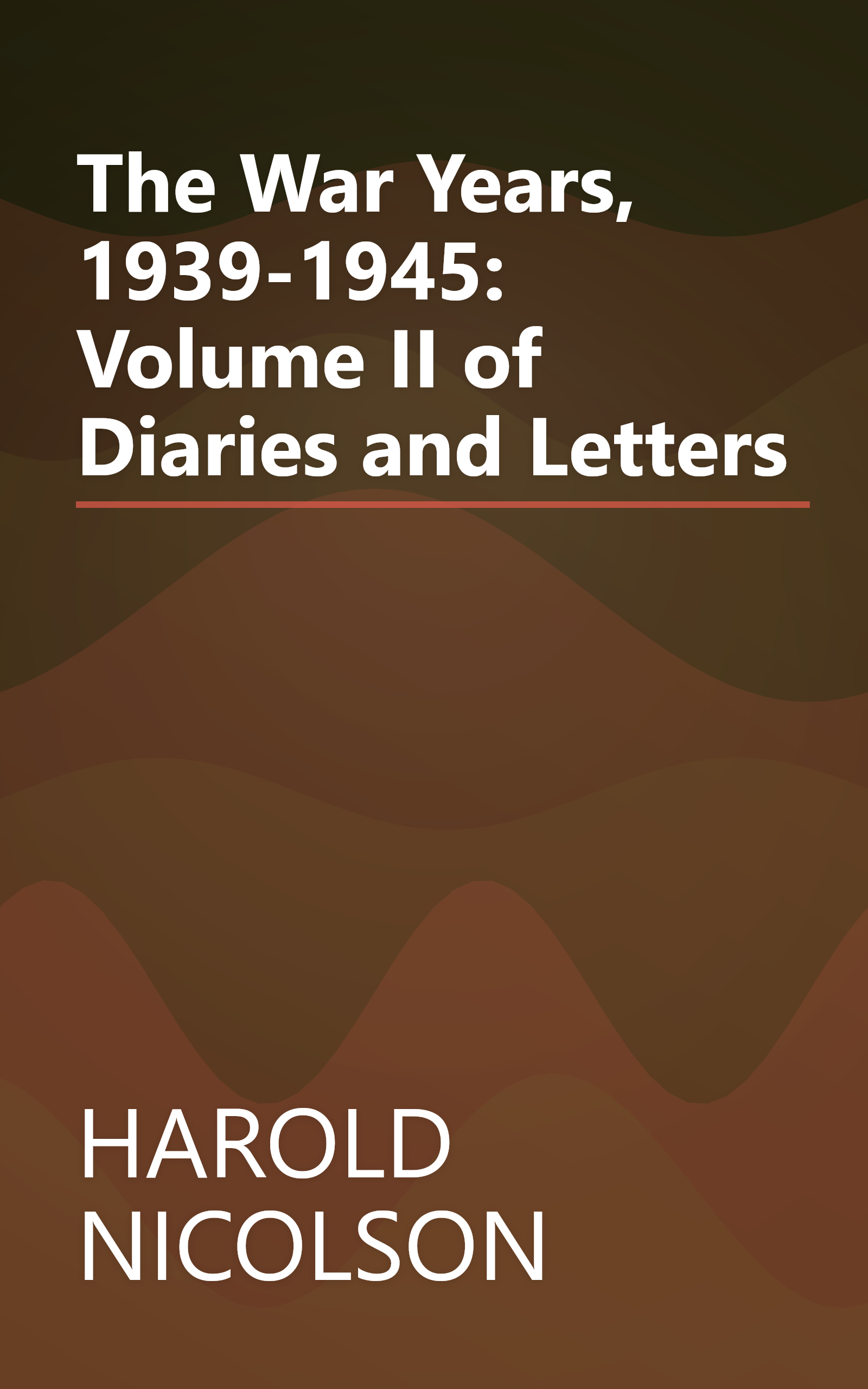 The War Years, 1939-1945: Volume II of Diaries and Letters book cover