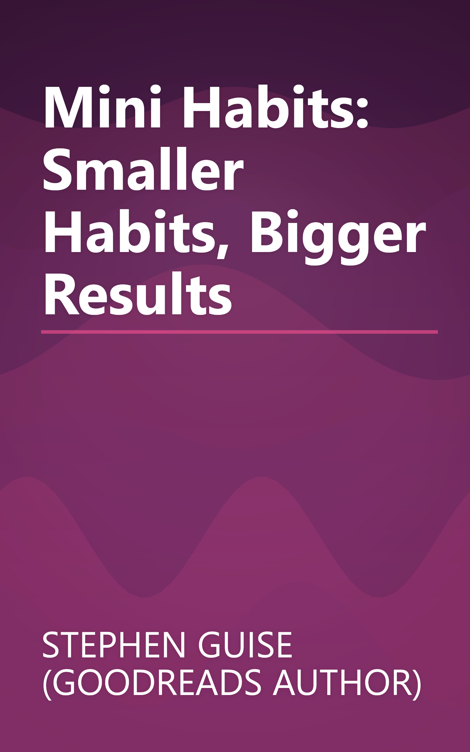 Mini Habits: Smaller Habits, Bigger Results book cover