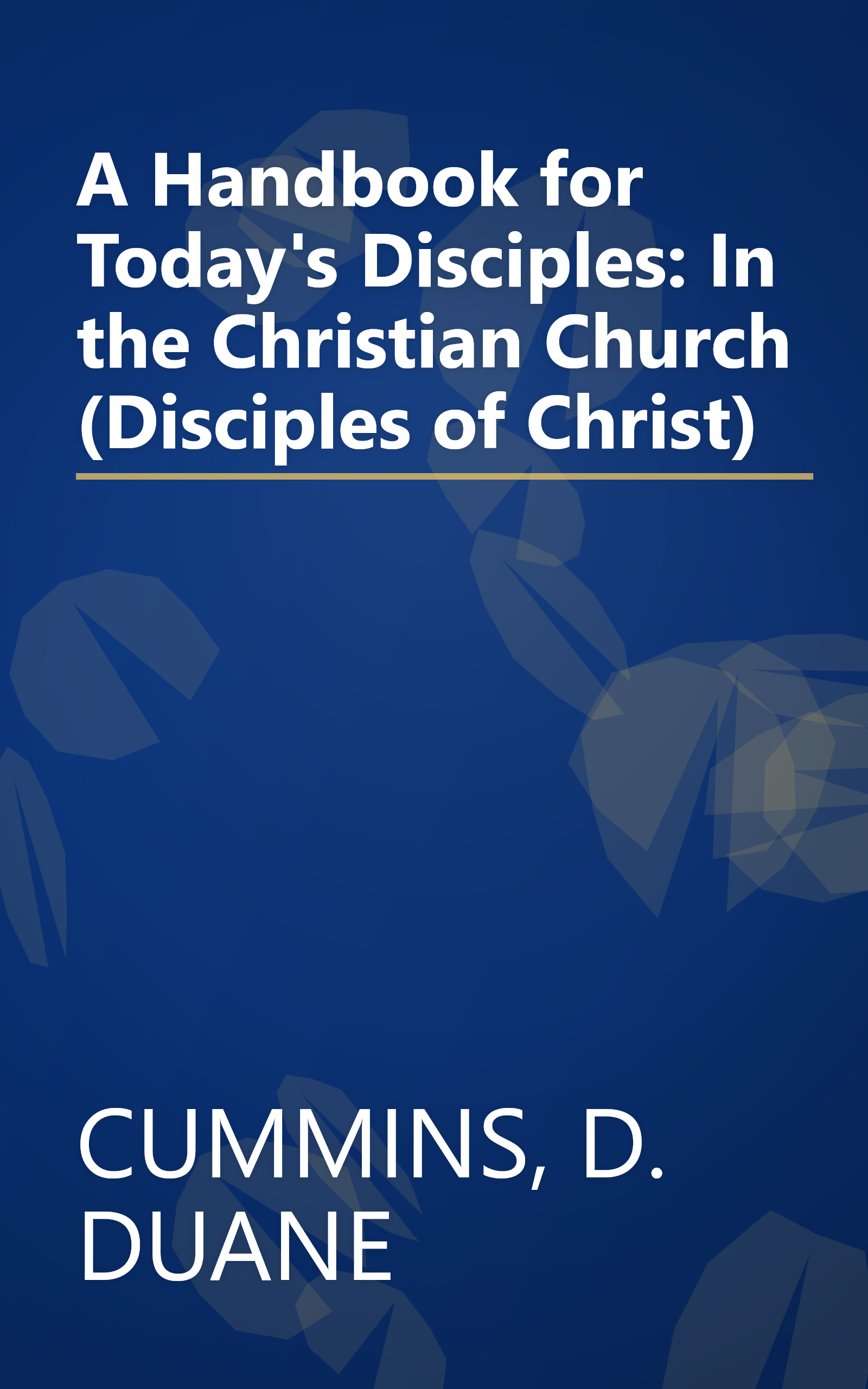 A Handbook for Today's Disciples: In the Christian Church (Disciples of Christ) book cover