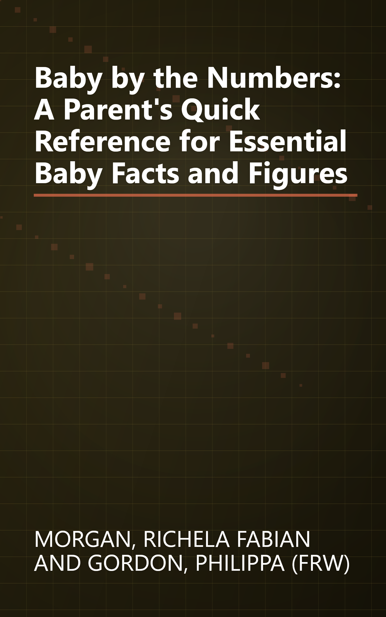 Baby by the Numbers: A Parent's Quick Reference for Essential Baby Facts and Figures book cover
