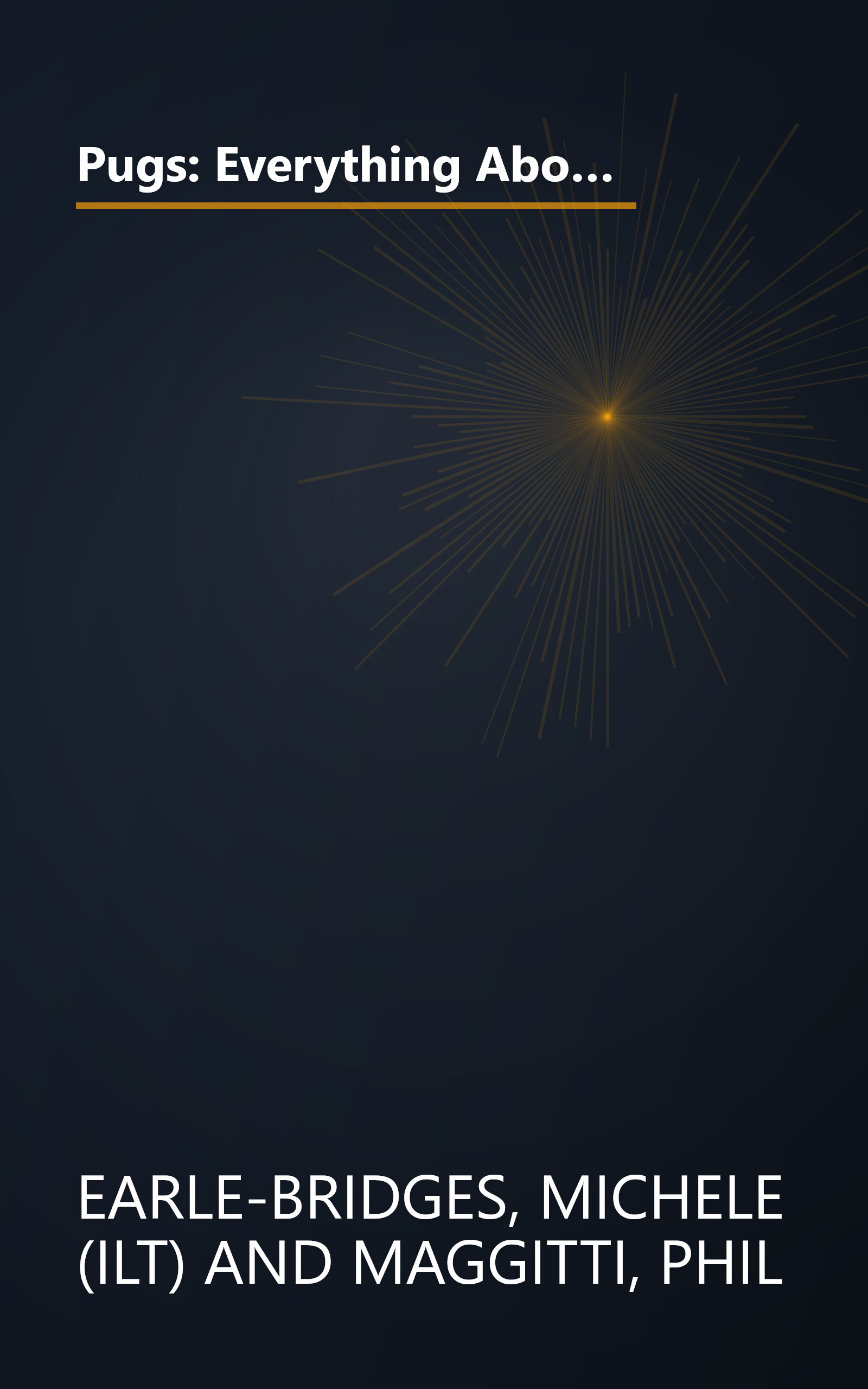 Pugs: Everything About Purchase, Care, Nutrition, Breeding, Behavior, and Training With 43 Color Photographs (Complete Pet Owner's Manual) book cover