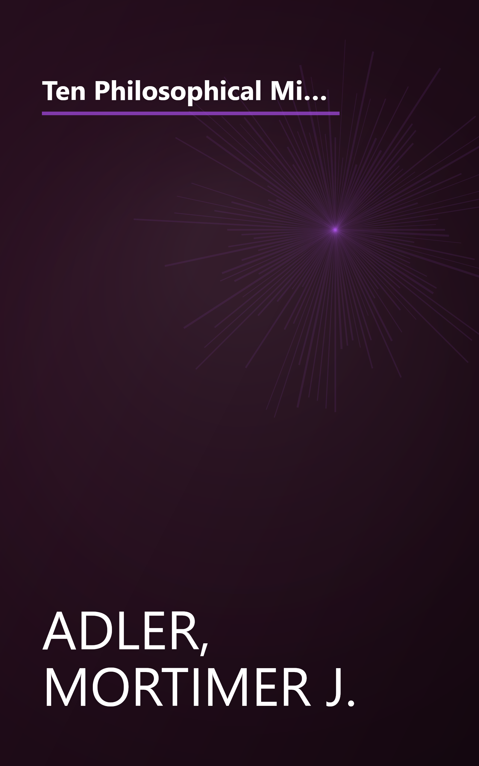 Ten Philosophical Mistakes: Basic Errors in Modern Thought - How They Came About, Their Consequences, and How to Avoid Them book cover