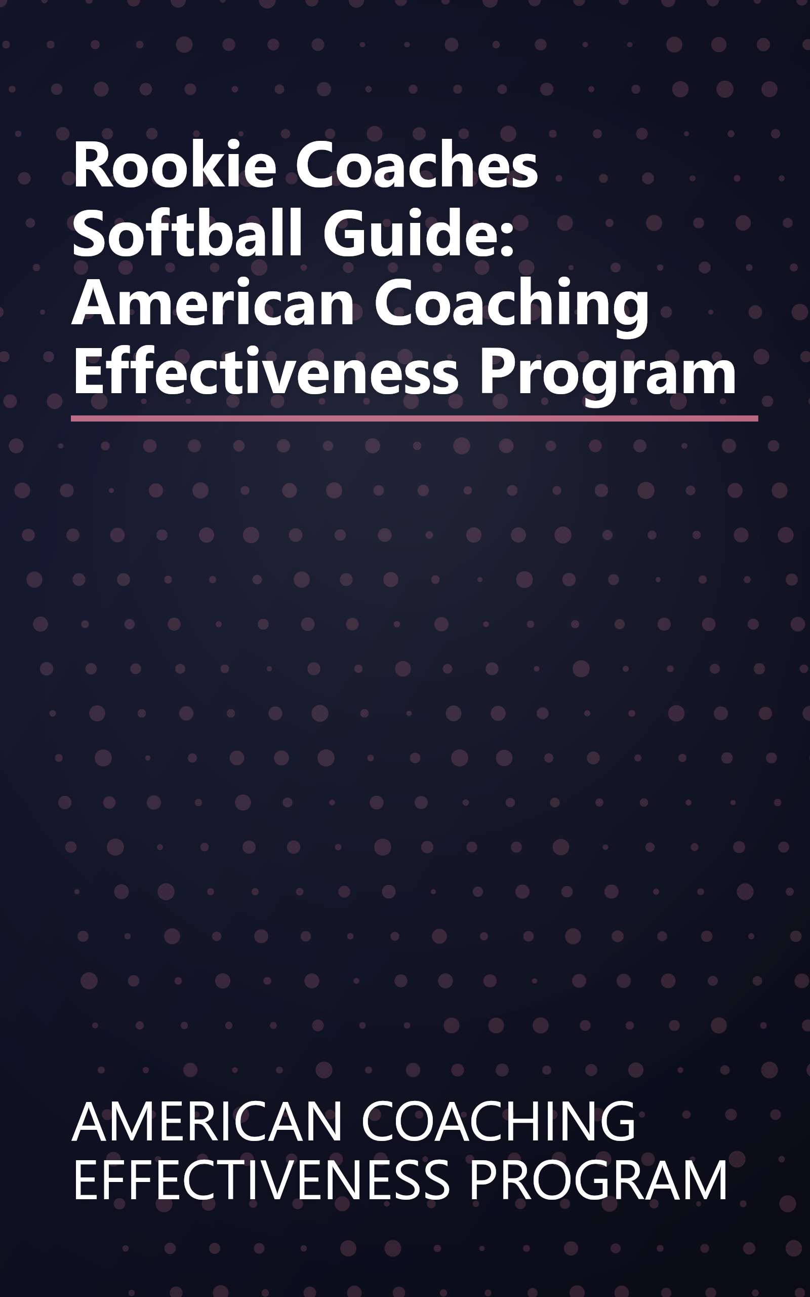 Rookie Coaches Softball Guide: American Coaching Effectiveness Program book cover